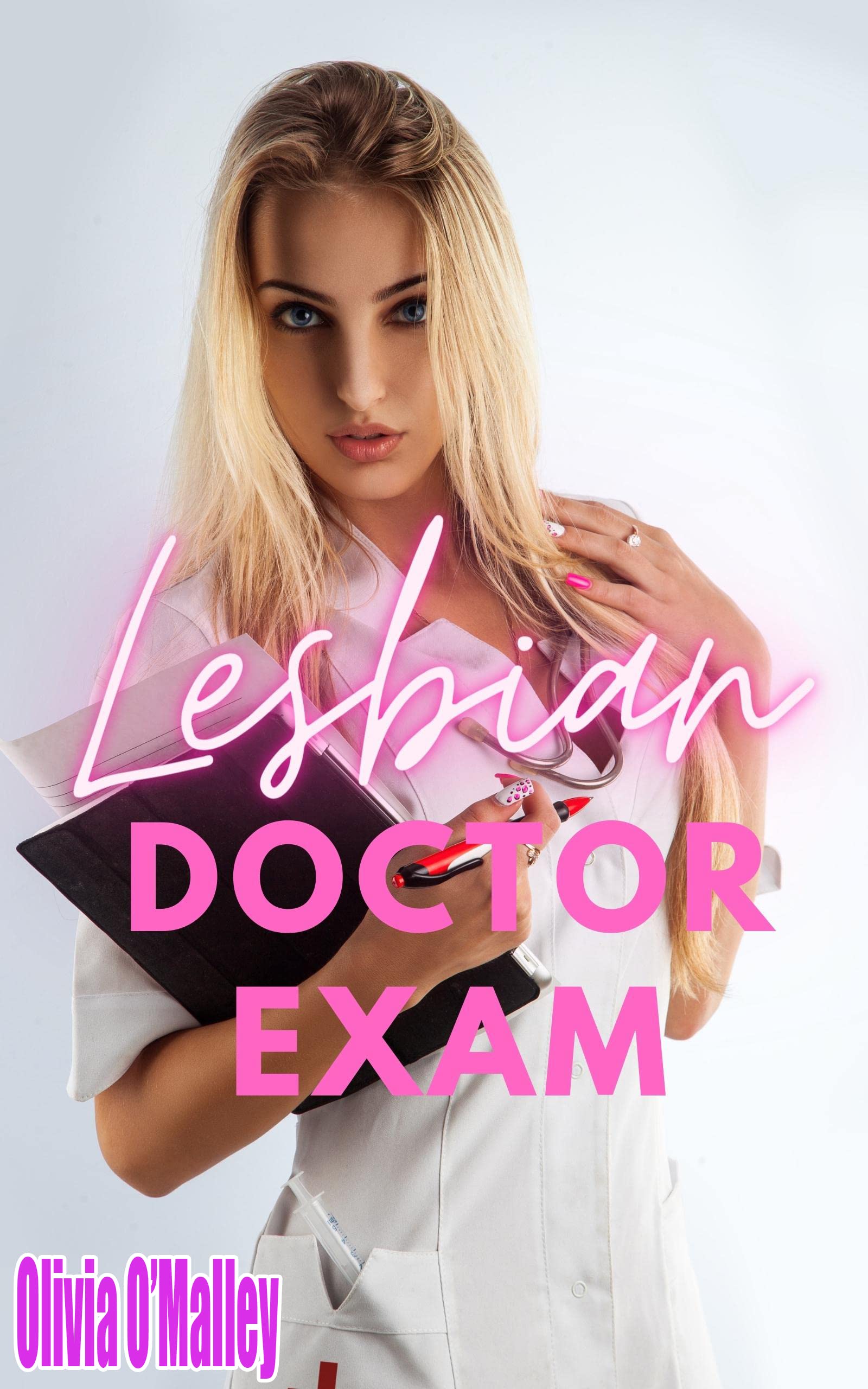 Lesbian Doctor Exam: A Lesbian Medical Exam Erotica Short Story by Olivia O'Malley | Goodreads