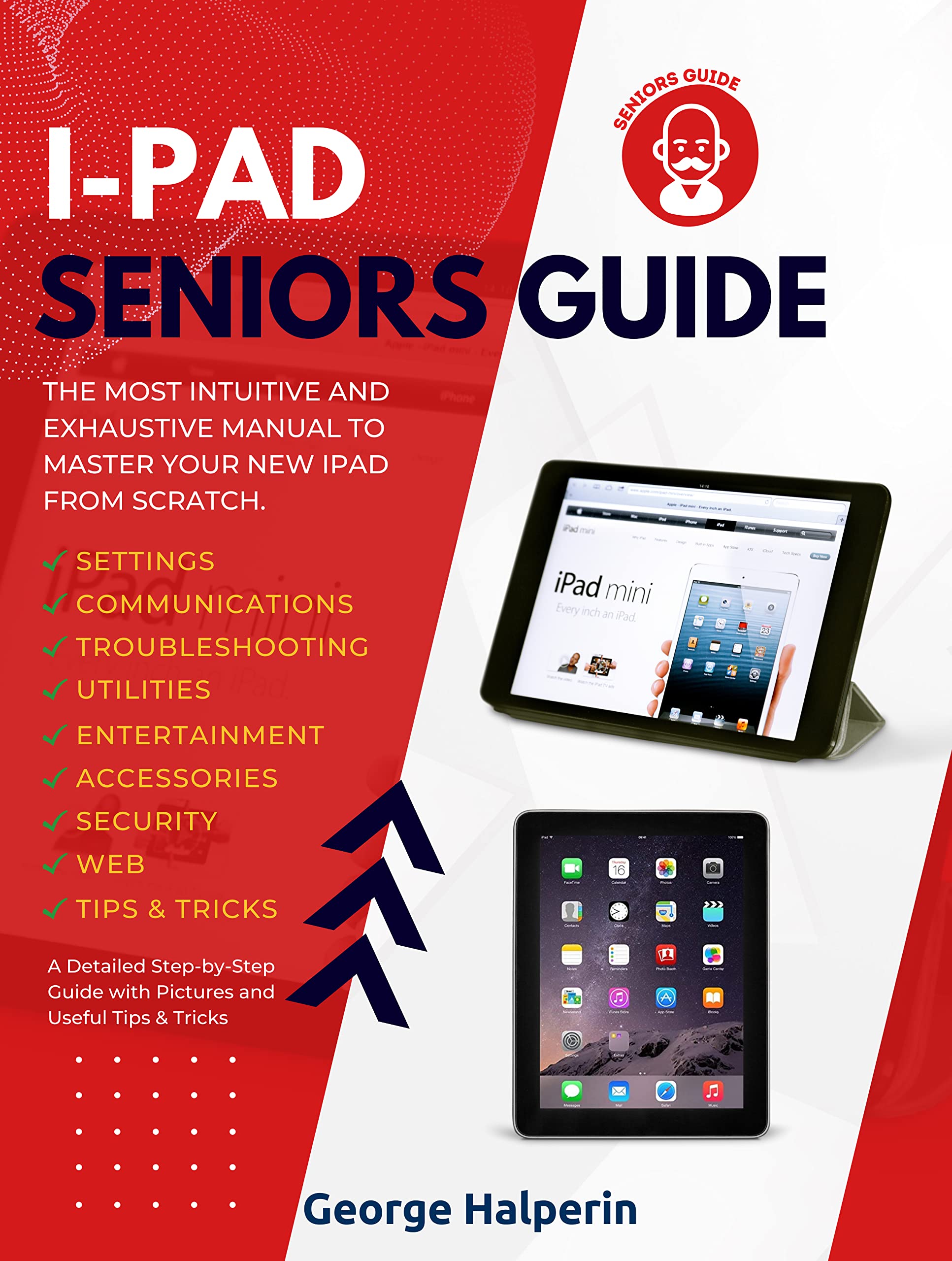iPad Seniors Guide: The Most Intuitive and Exhaustive Manual to Master ...