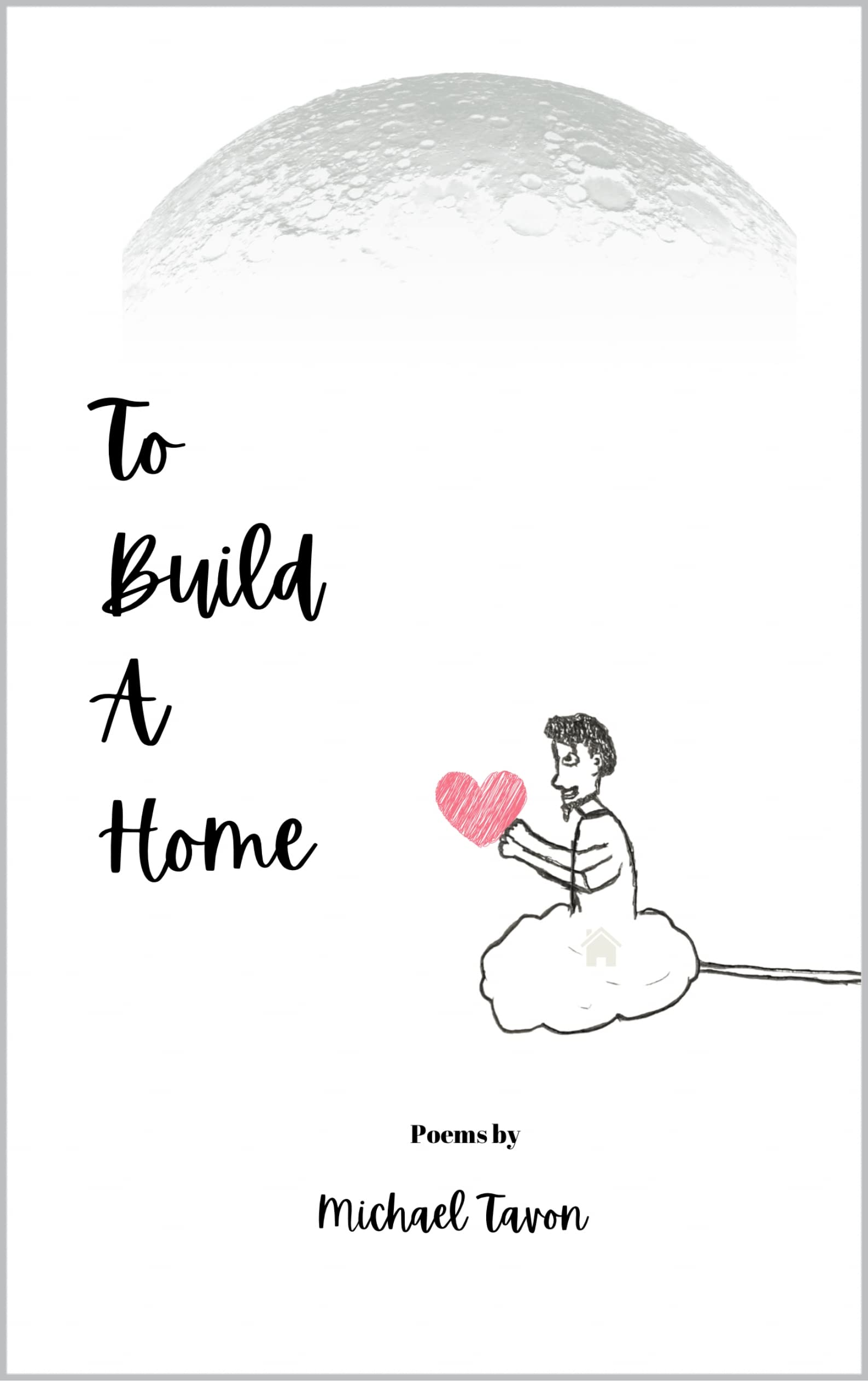 To Build A Home (Welcome Home Book 1) by Michael Tavon | Goodreads