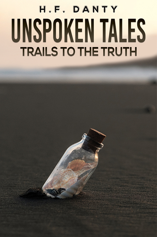 Unspoken Tales Trails to the Truth by H.F. Danty | Goodreads