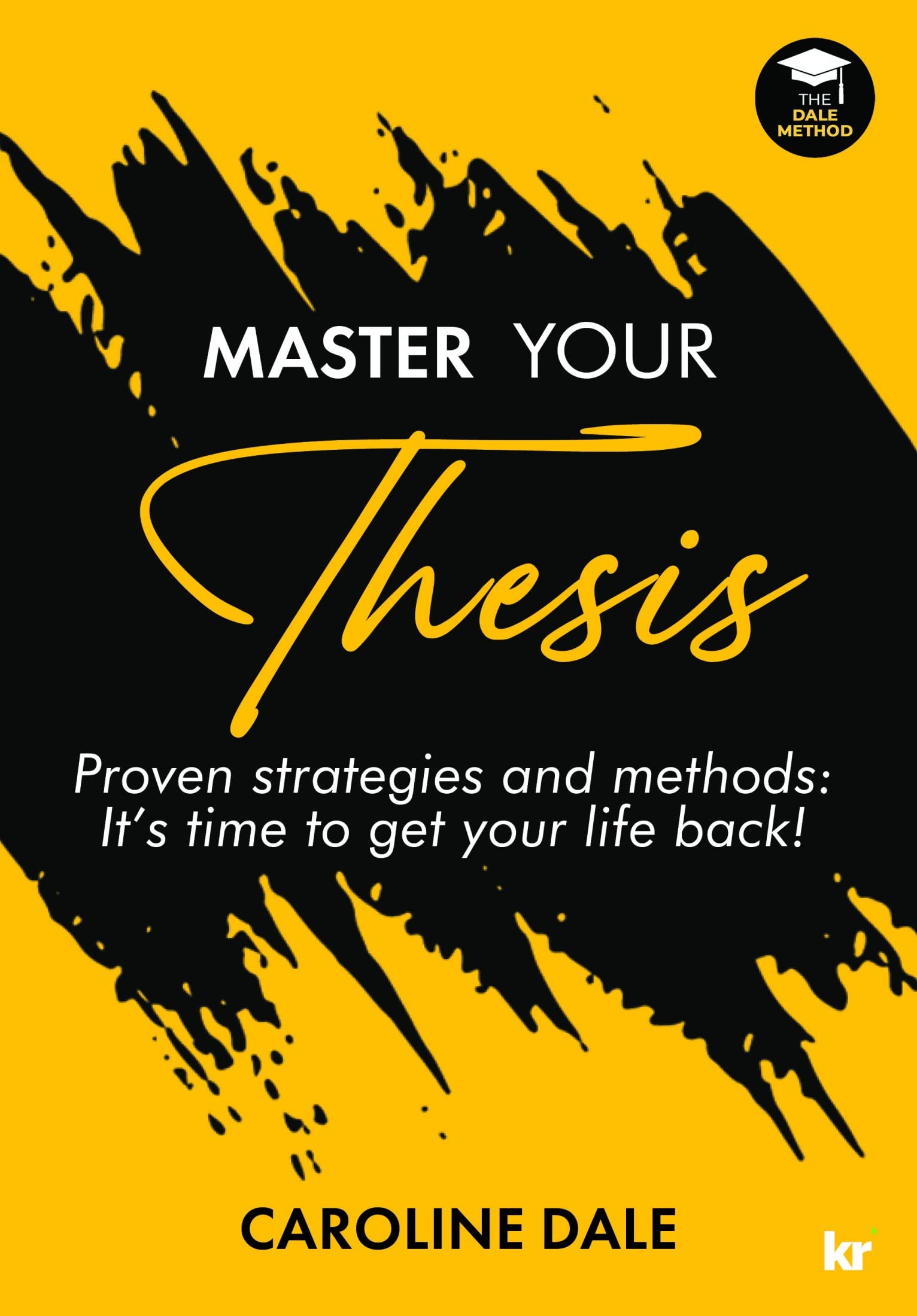 Master Your Thesis: Proven Strategies and Methods: It's time to get ...