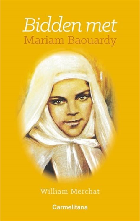 Bidden met Mariam Baouardy by William-Marie Merchat | Goodreads