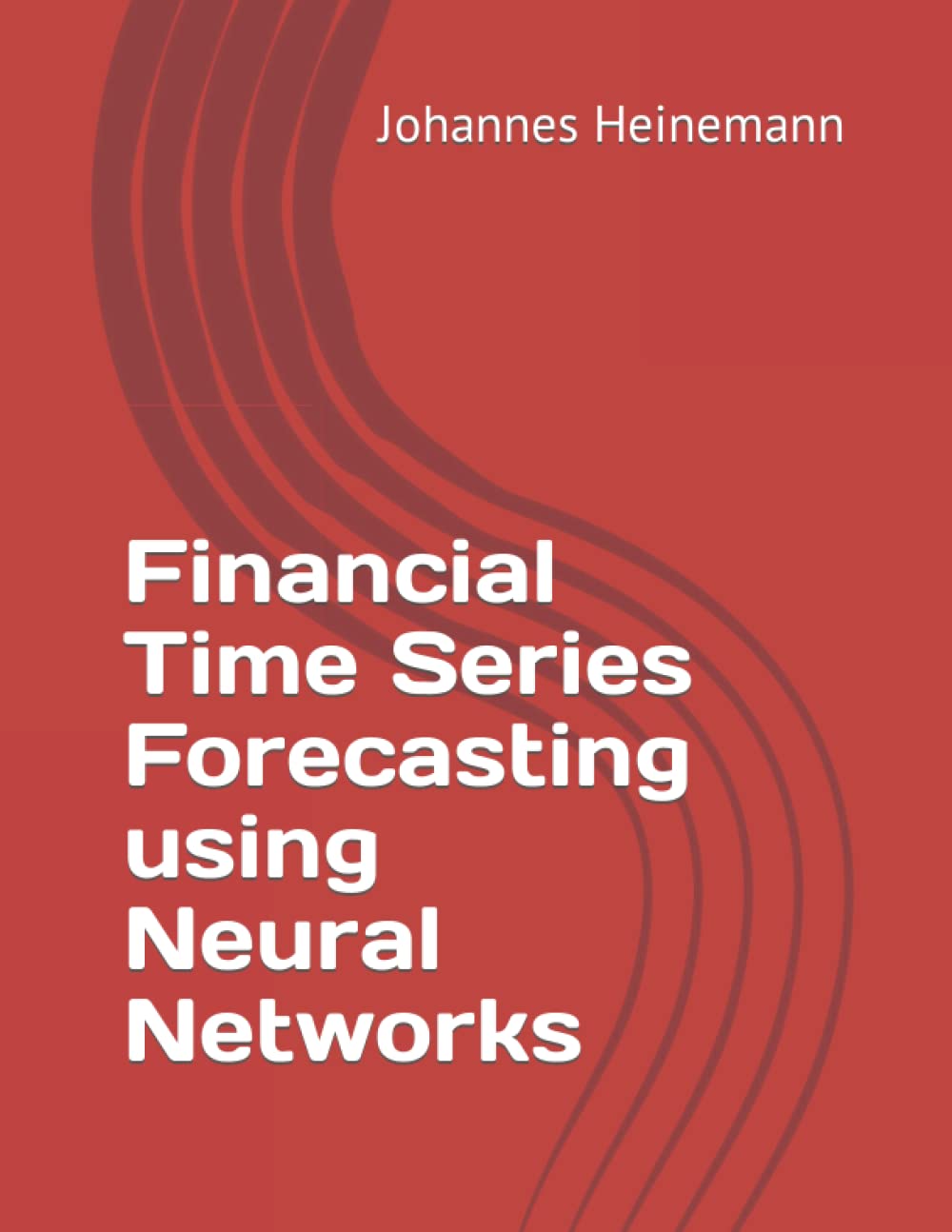 Financial Time Series Forecasting Using Neural Networks By Johannes Heinemann Goodreads