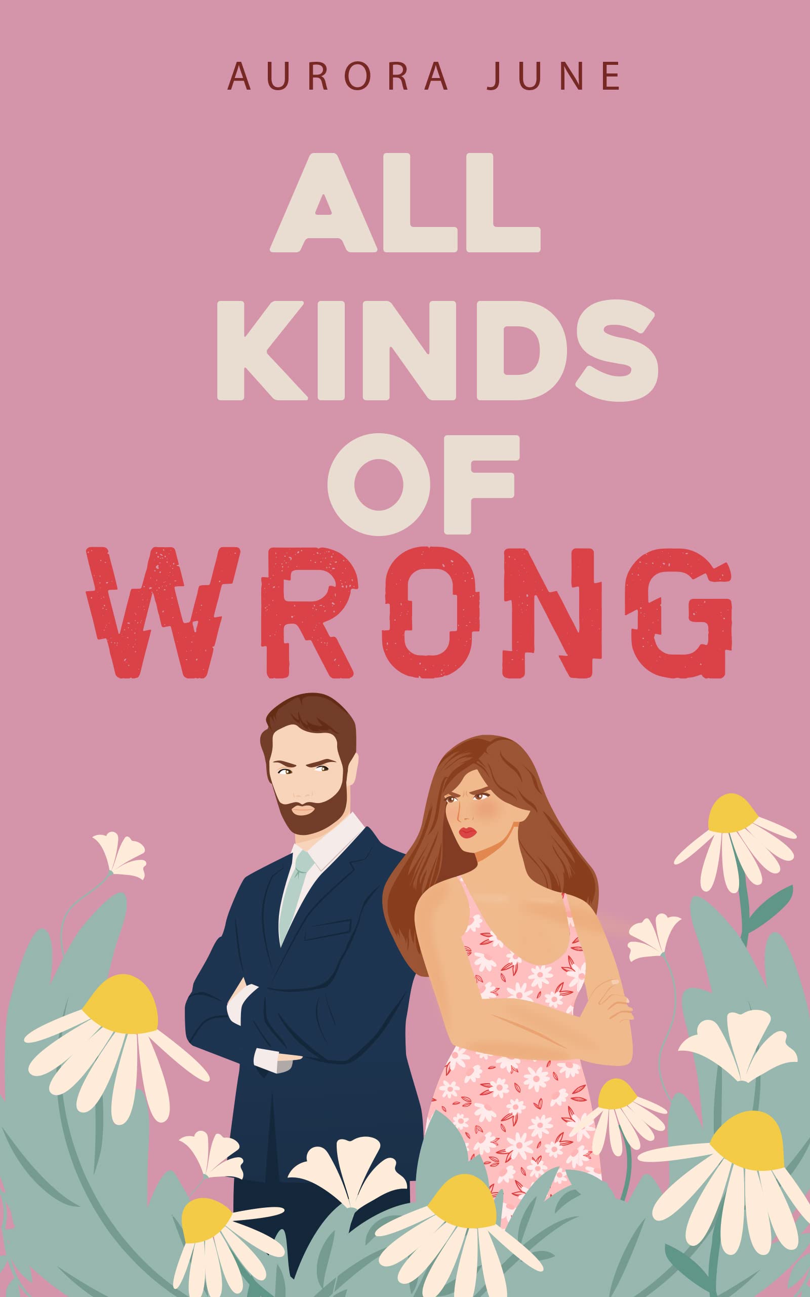 All Kinds Of Wrong (The New Romantics Book 1) by Aurora June | Goodreads