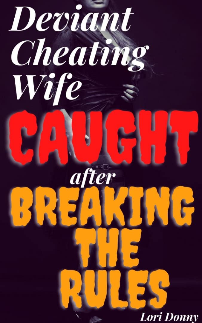 Deviant Cheating Wife Caught After Breaking The Rules: by Lori Donny | Goodreads