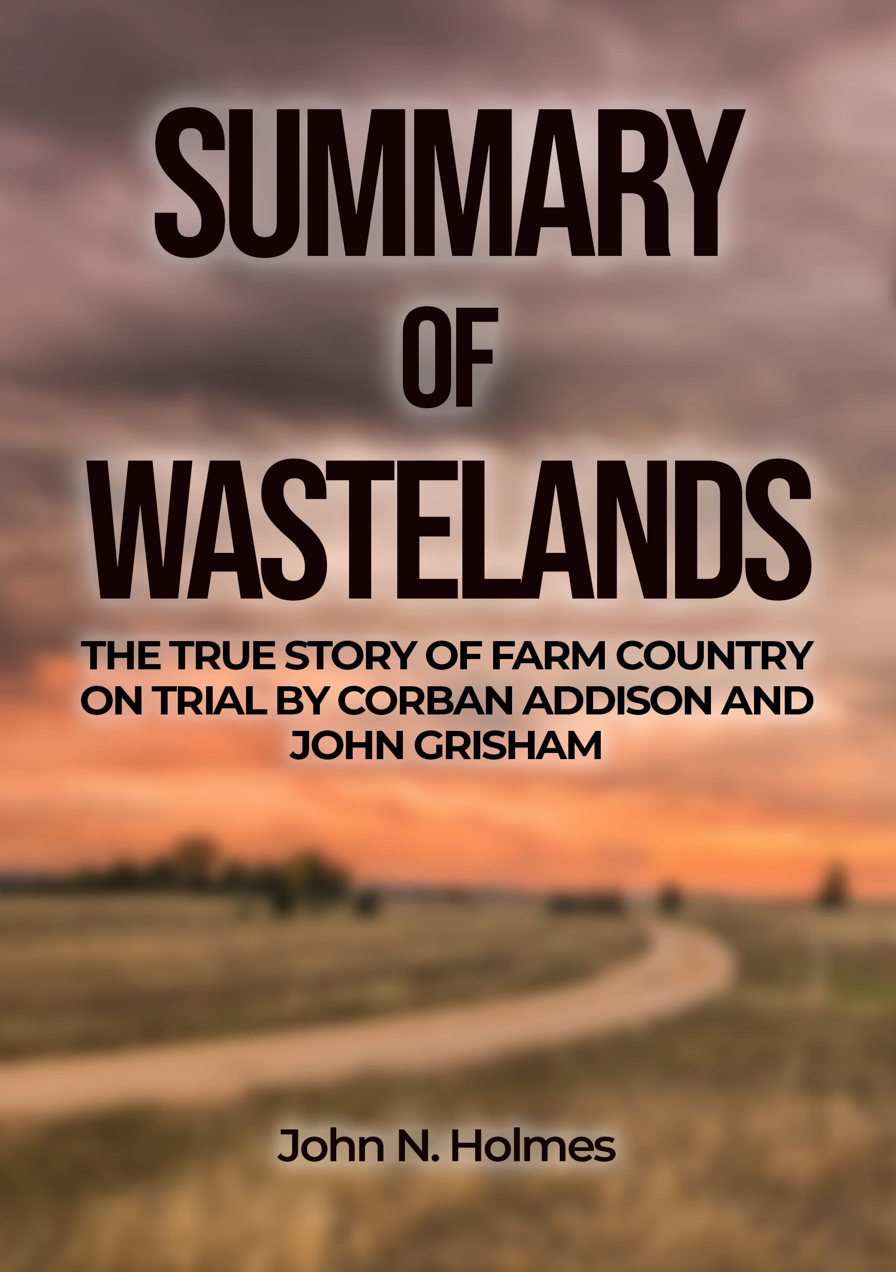 Summary of Wastelands: The True Story of Farm Country on Trial by ...