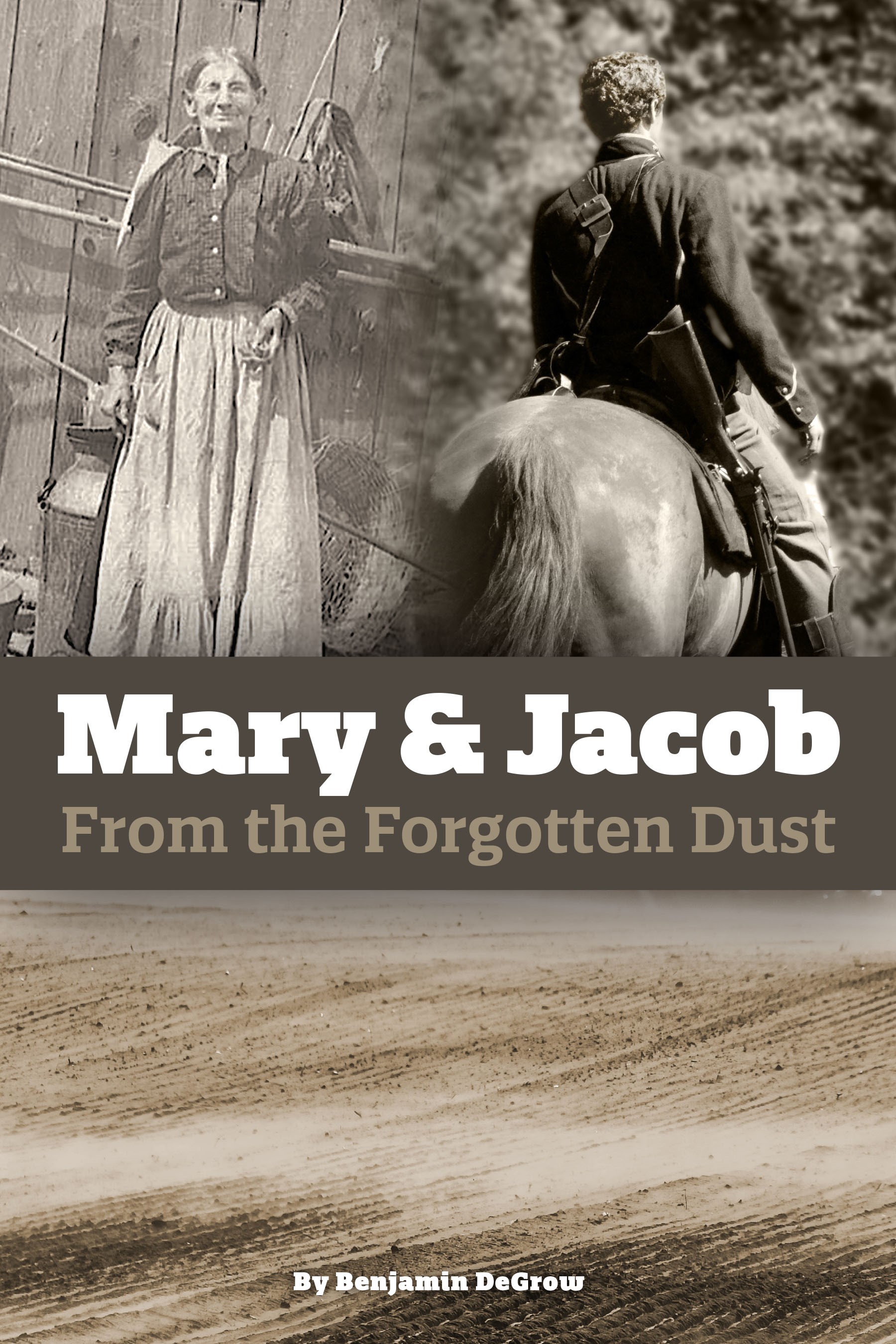 Mary and Jacob: From the Forgotten Dust by Benjamin DeGrow | Goodreads