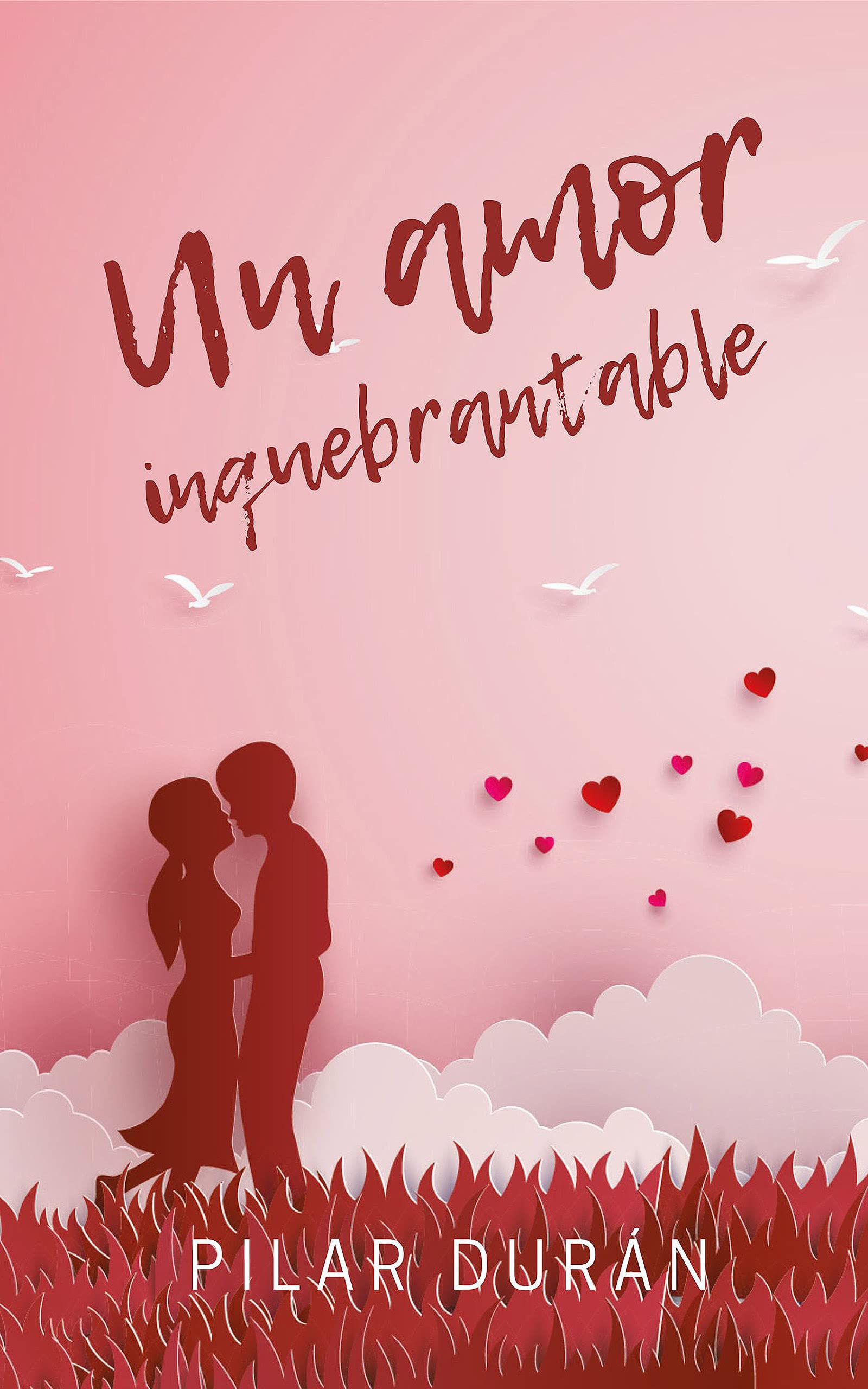 UN AMOR INQUEBRANTABLE (Spanish Edition) by Pilar Durán | Goodreads