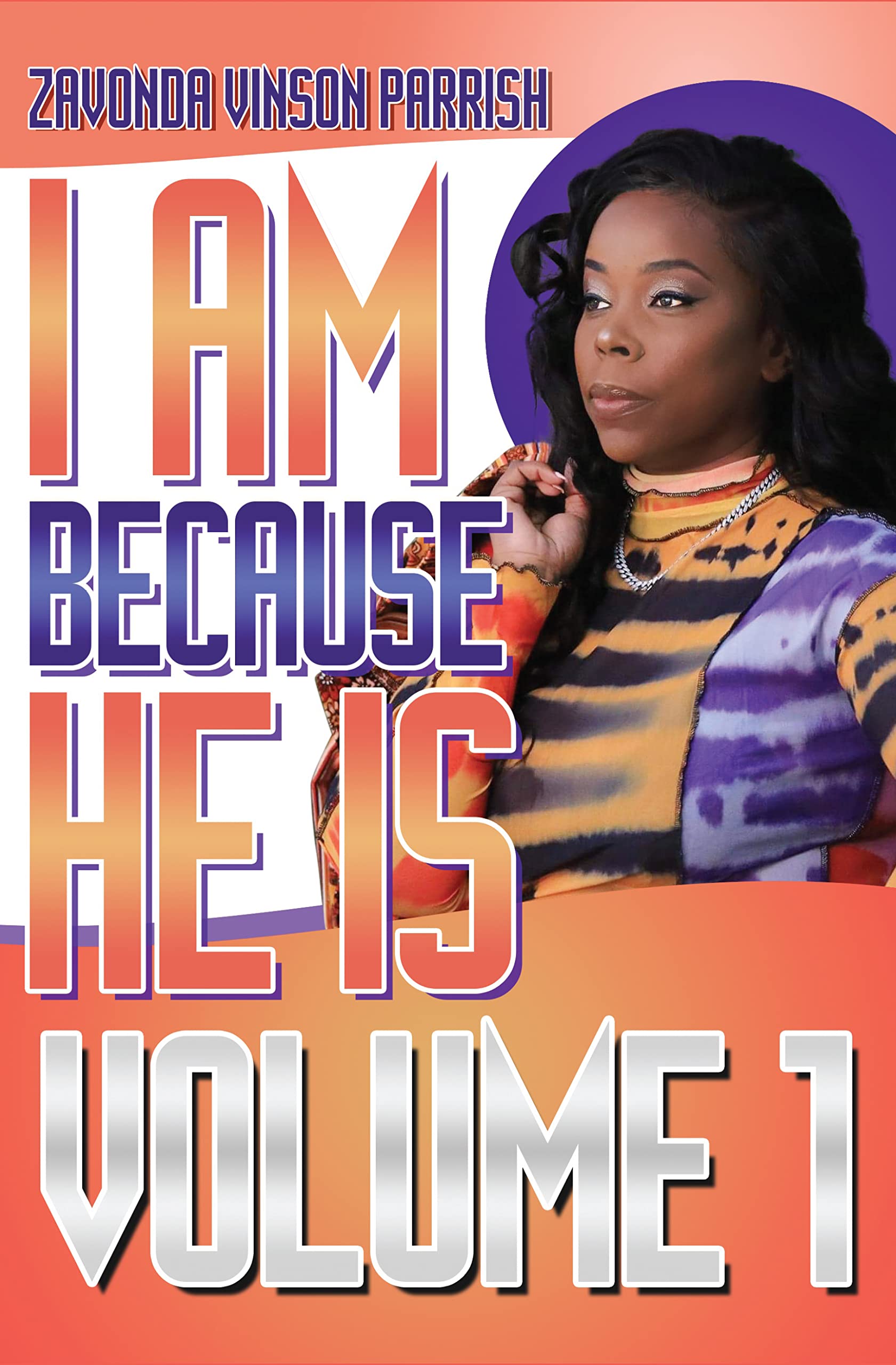 I AM BECAUSE HE IS by Zavonda Vinson Parrish | Goodreads