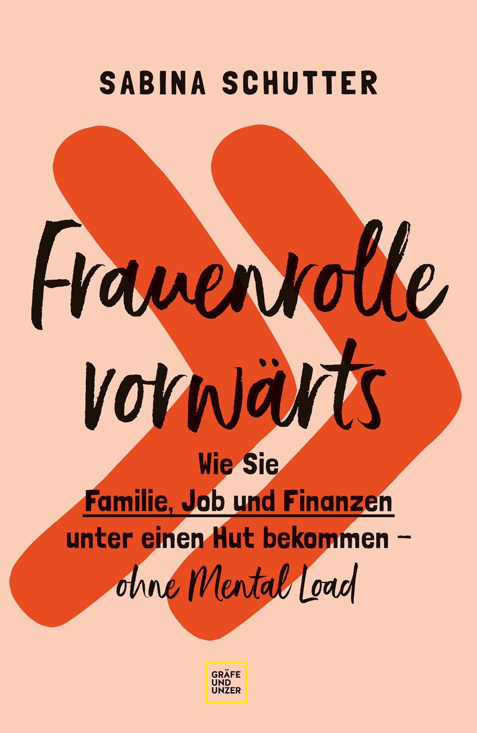 Frauenrolle vorwärts: Wie Sie Familie, Job und Finanzen unter einen Hut ...