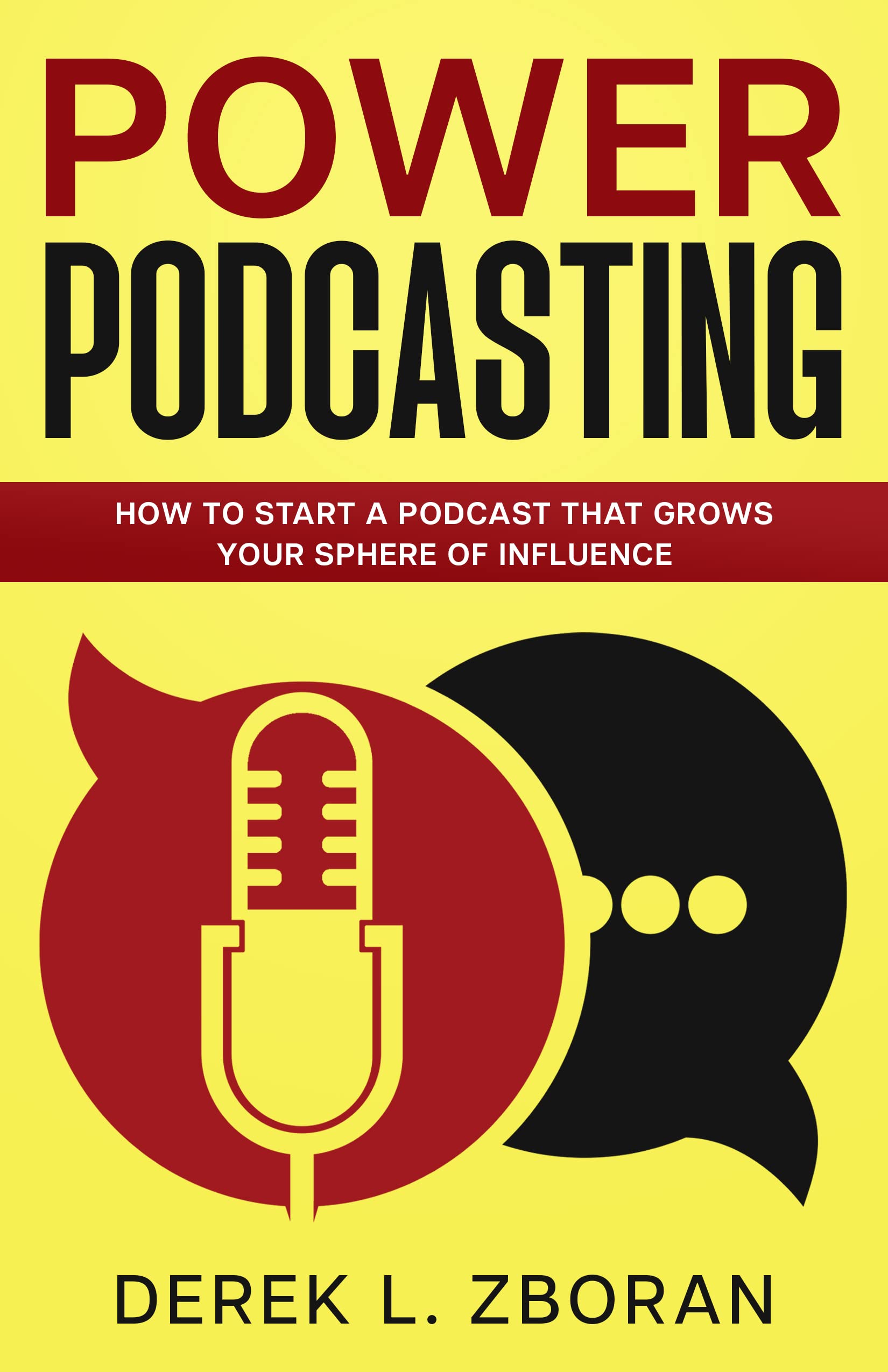 Power Podcasting: How to Start a Podcast That Grows Your Sphere of ...