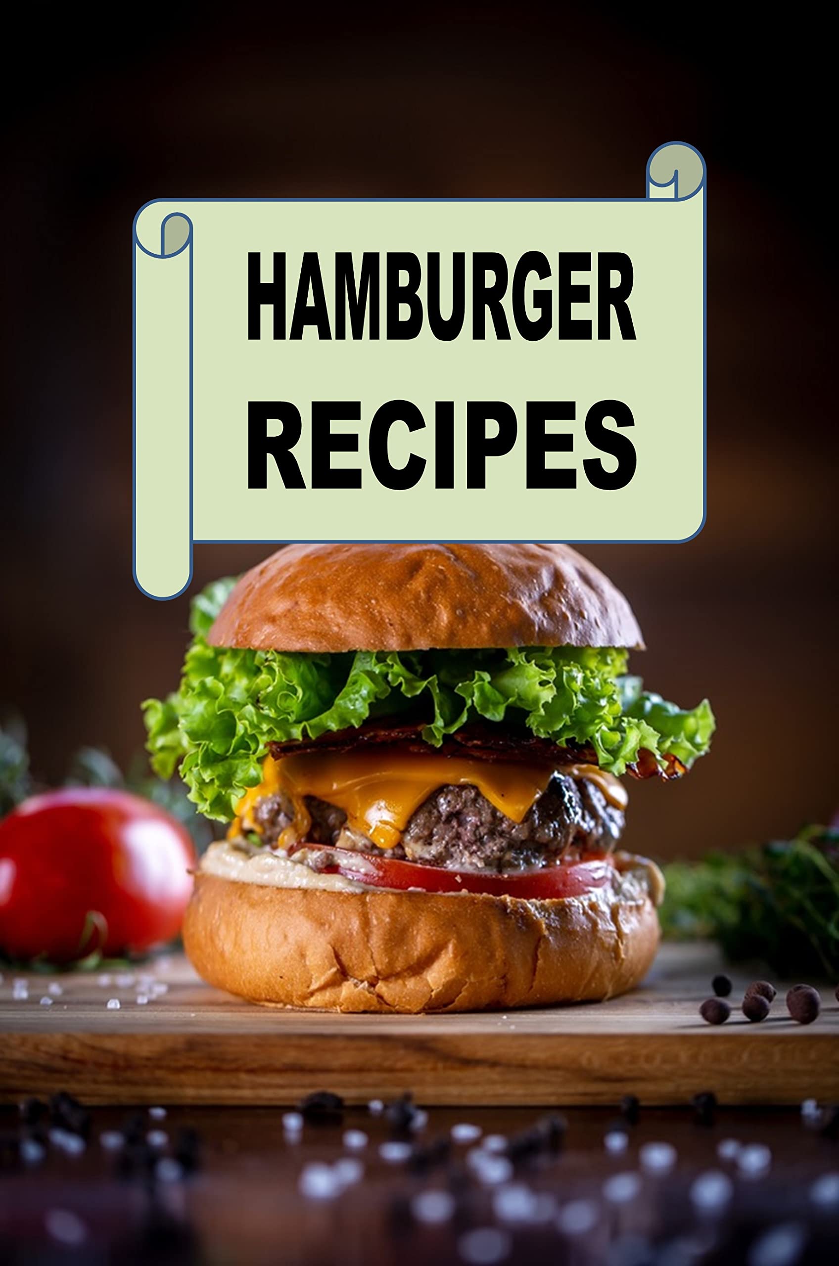 Hamburger Recipes (Lunch Menu Cookbook Book 8) by Laura Sommers | Goodreads