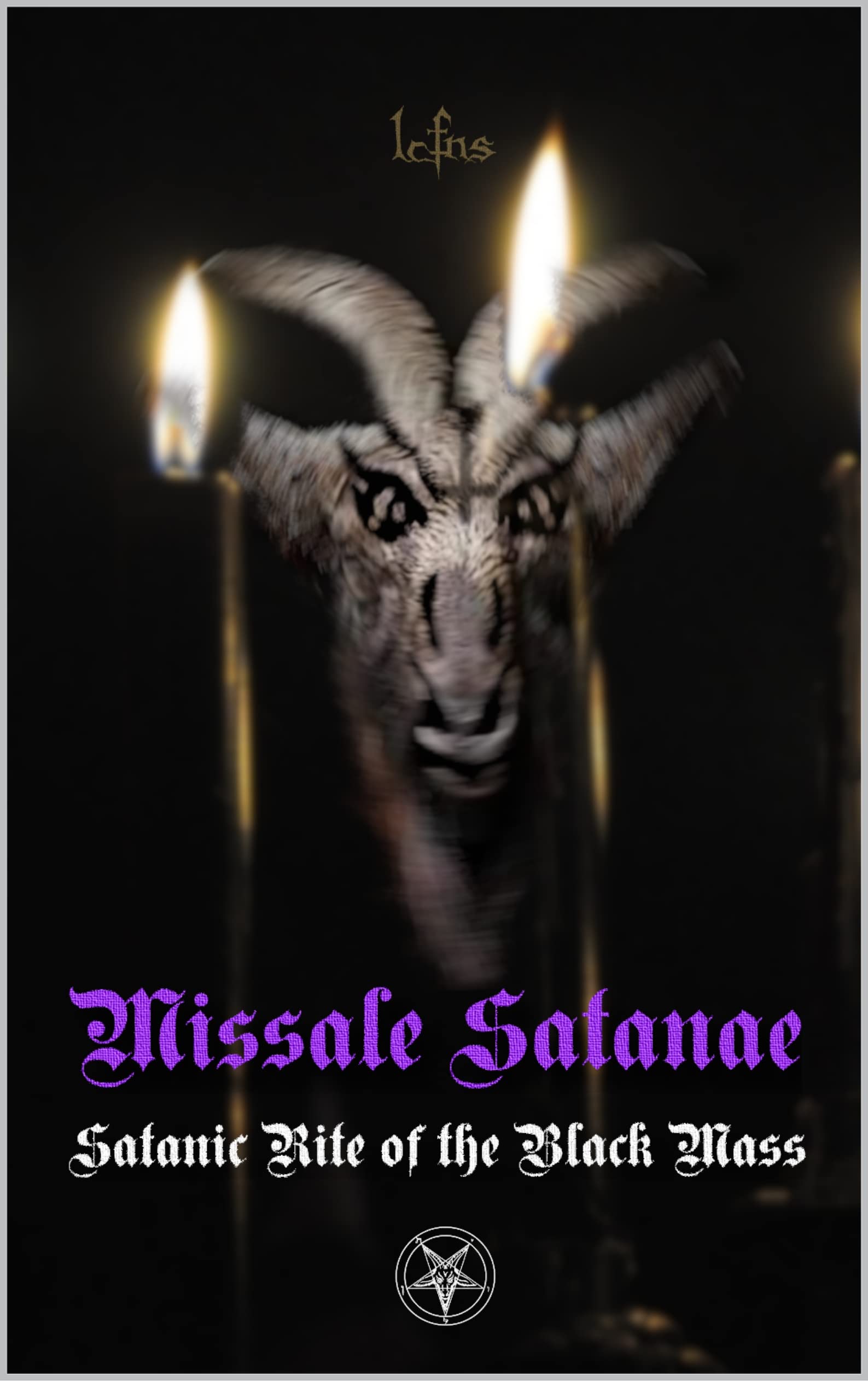 Missale Satanae: The Satanic Rite of the Black Mass by LCF NS | Goodreads