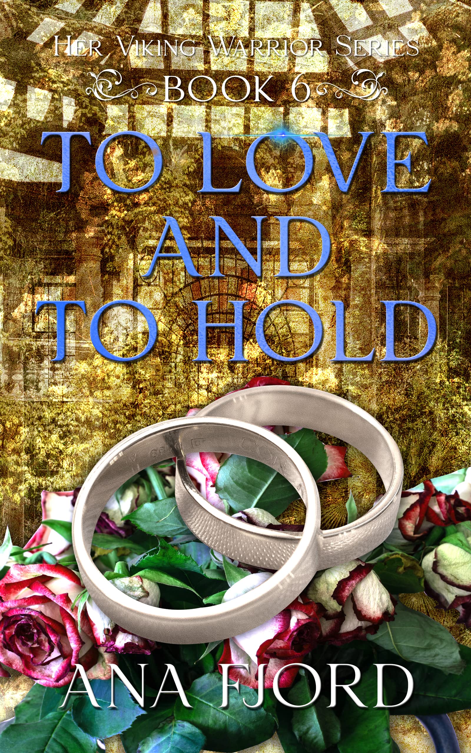 To Love And To Hold (Her Viking Warrior #6) by Ana Fjord | Goodreads