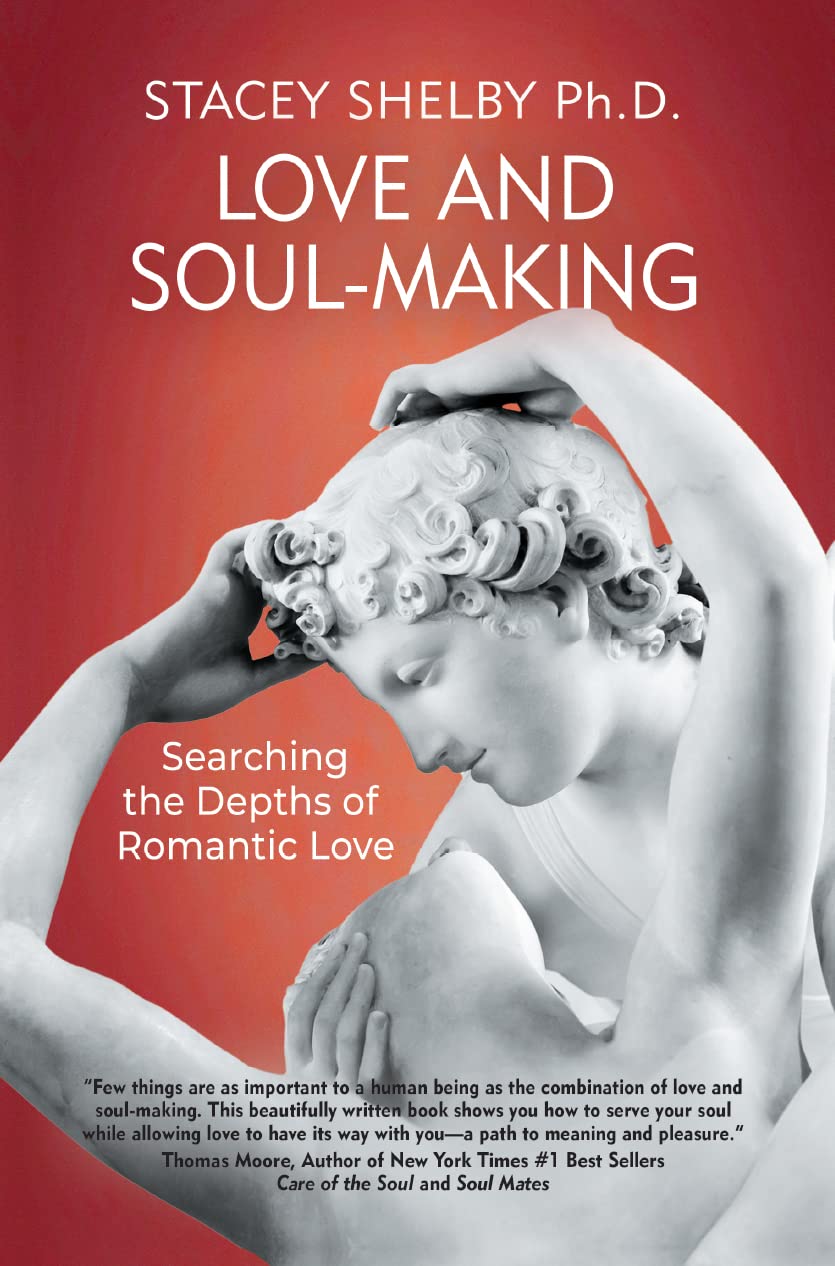 Love and Soul-Making: Searching the Depths of Romantic Love by Stacey ...
