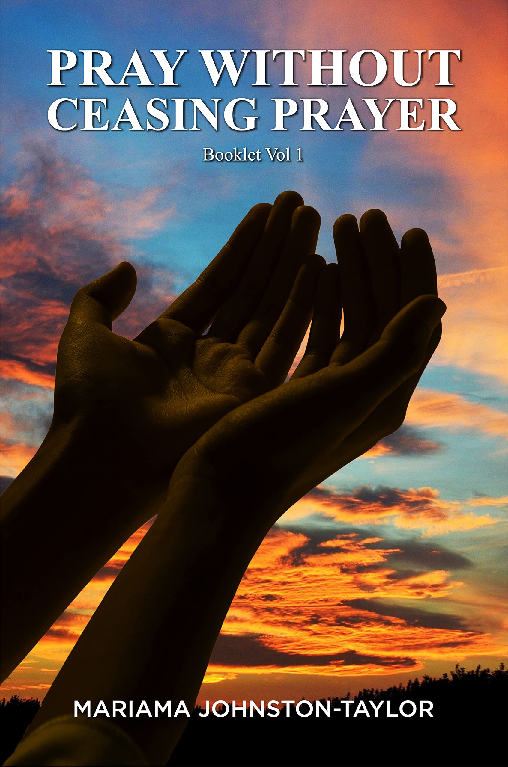 PRAY WITHOUT CEASING: Prayer Booklet Vol 1 by Mariama Johnston- Taylor ...