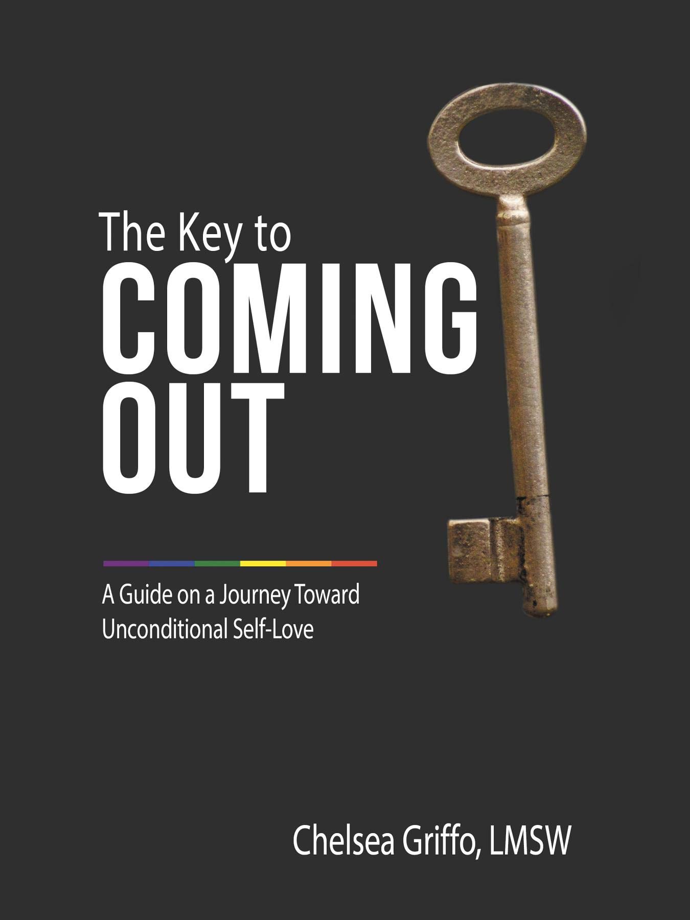 The Key to Coming Out: A Guide on a Journey Toward Unconditional Self ...