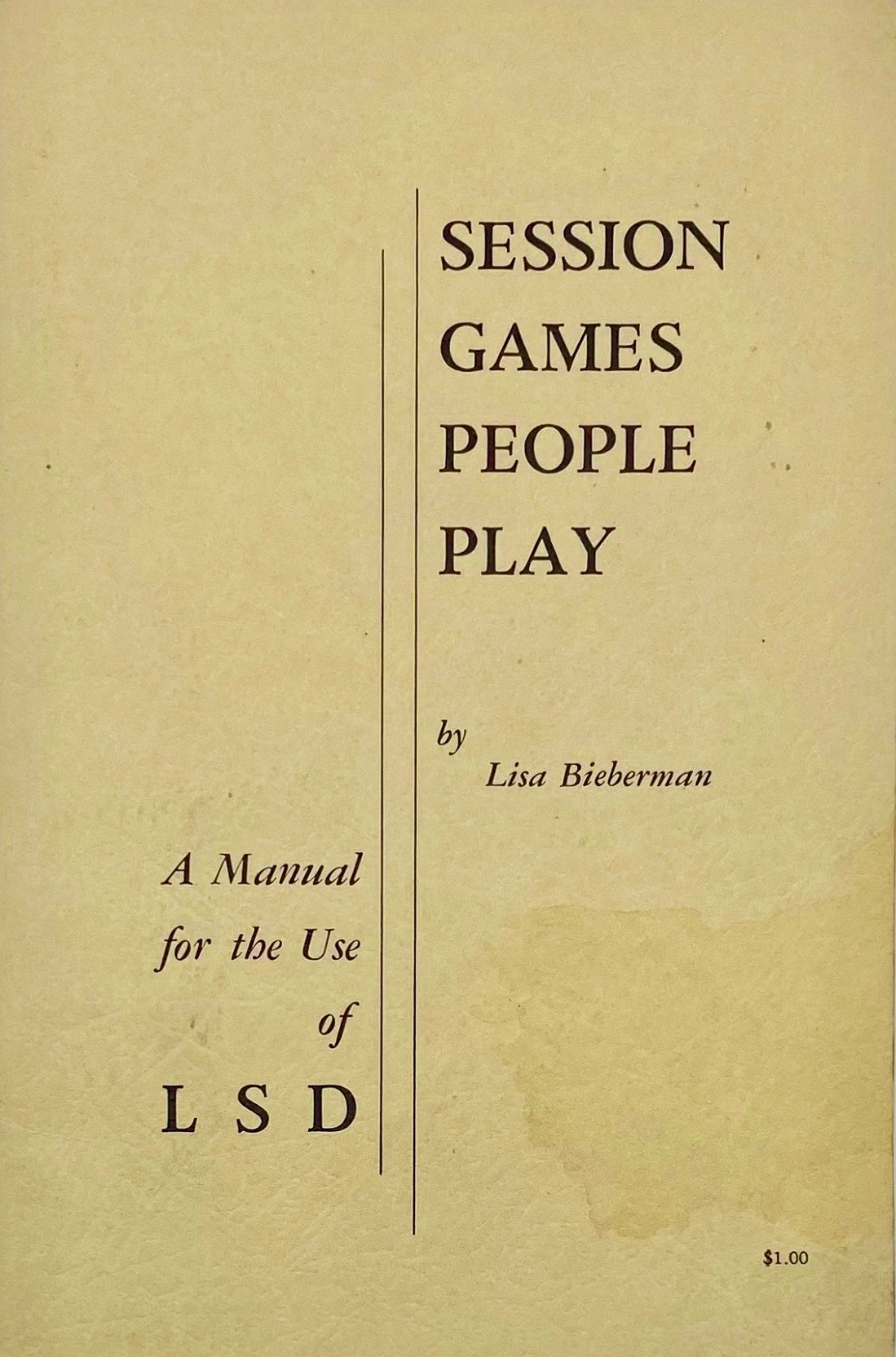 Session Games People Play: A Manual for the Use of LSD by Lisa ...