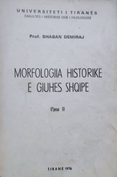 Morfologjia historike e gjuhës shqipe: pjesa 2 by Shaban Demiraj ...