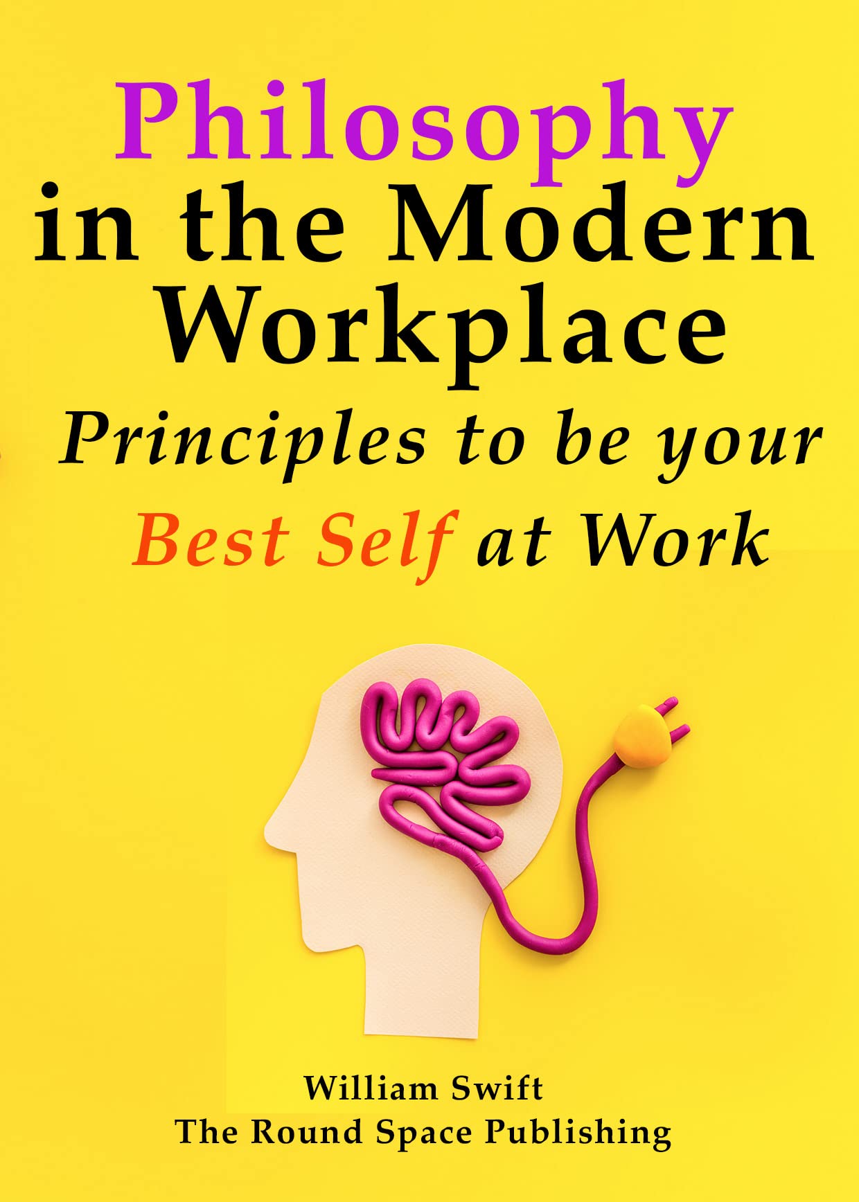 Philosophy applied to the workplace: Principles to be your best self at ...