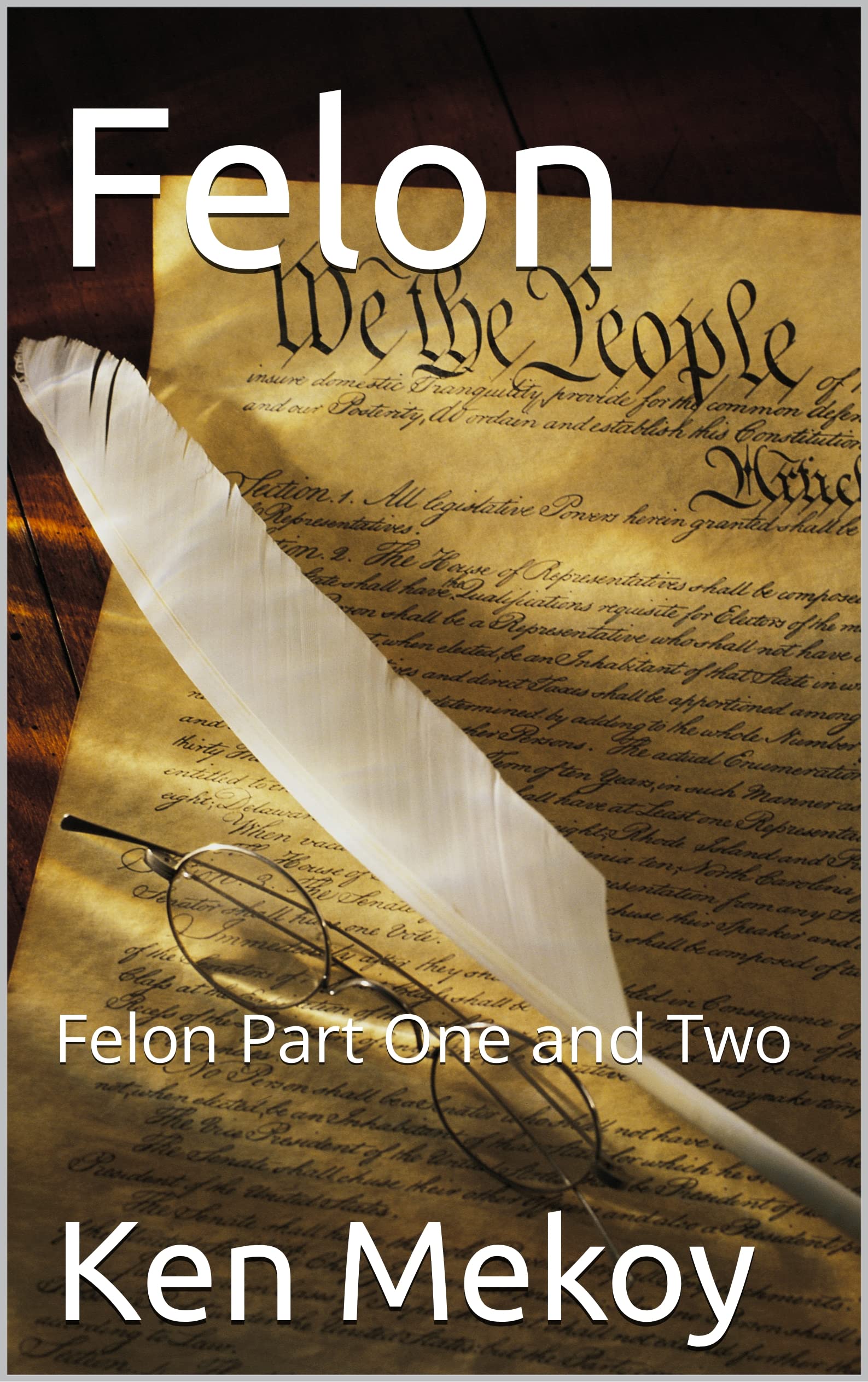 Felon: Felon Part One and Two by Ken Mekoy | Goodreads