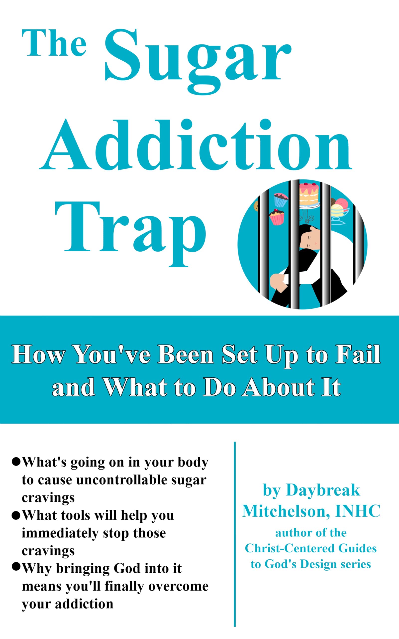 The Sugar Addiction Trap: How You've Been Set Up to Fail and What to Do ...
