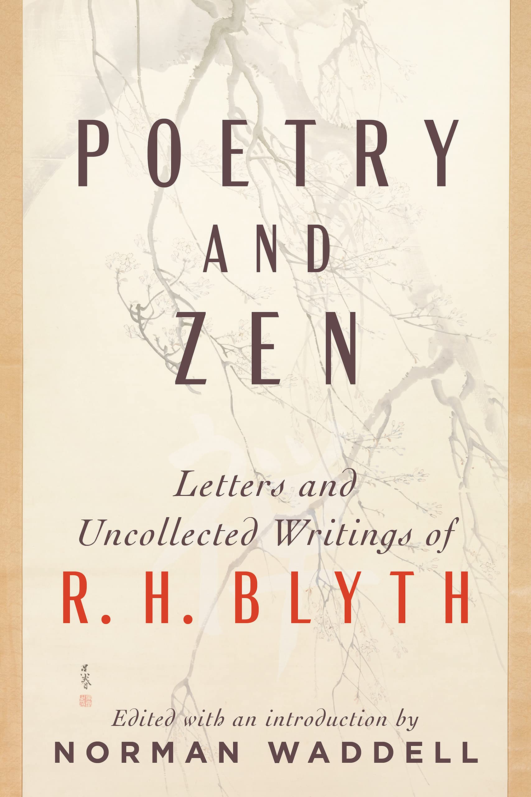 Poetry and Zen: Letters and Uncollected Writings of R. H. Blyth by R.H ...