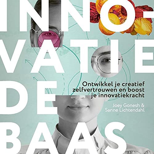 Innovatie de baas: Ontwikkel je creatief zelfvertrouwen en boost je ...