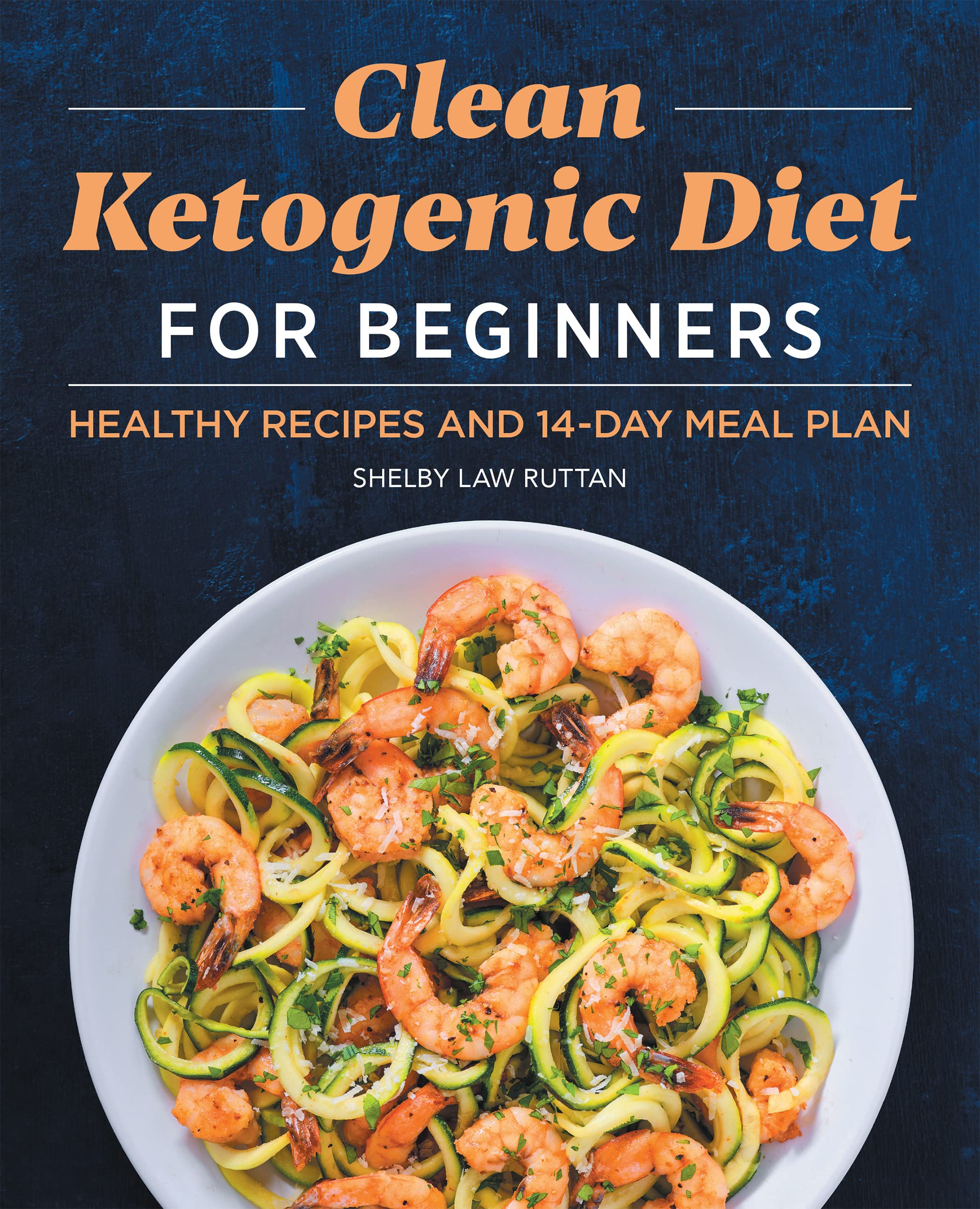 Clean Ketogenic Diet for Beginners: Healthy Recipes and 14-Day Meal ...