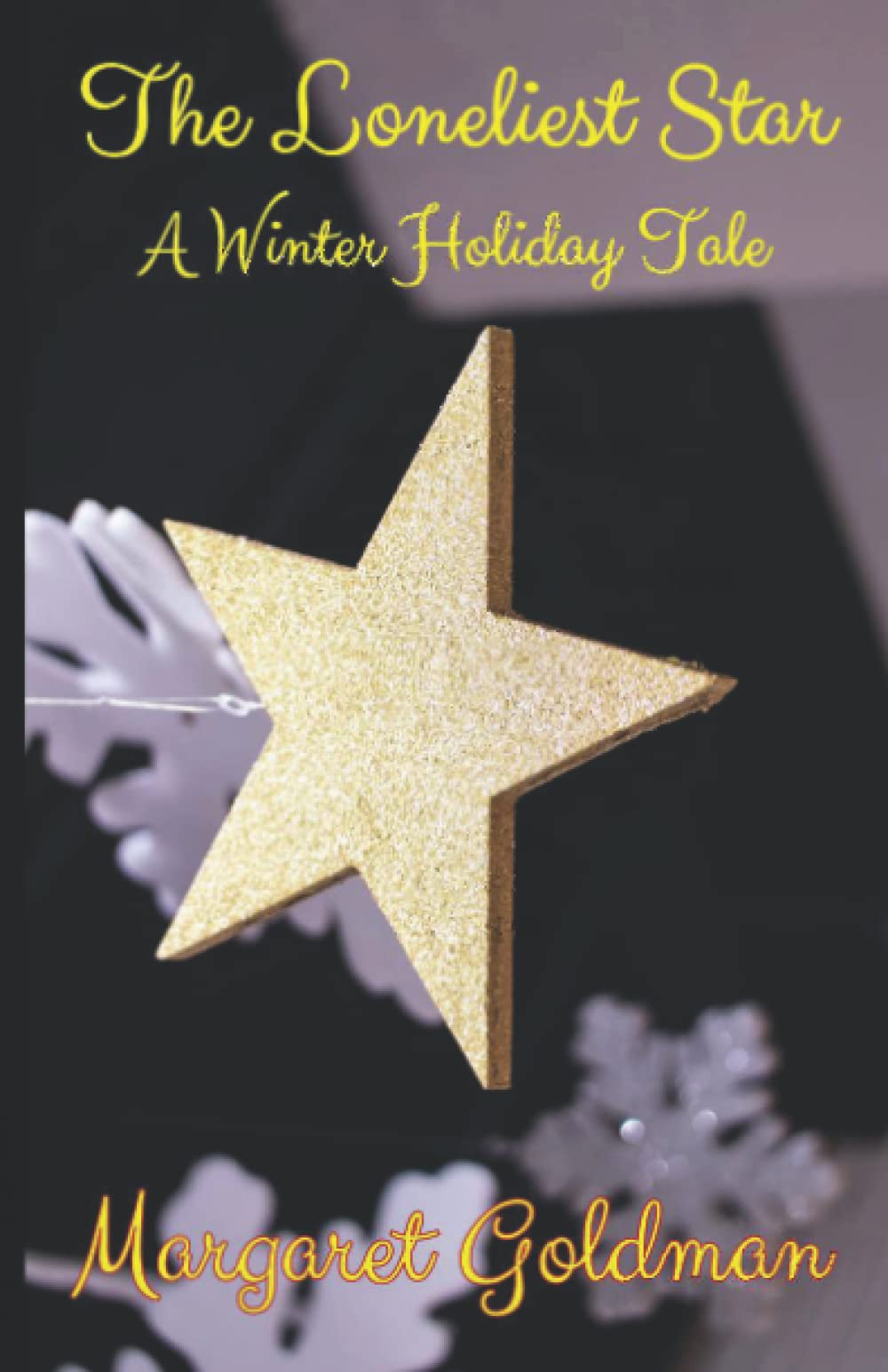 The Loneliest Star: A Winter Holiday Tale by Margaret Goldman | Goodreads