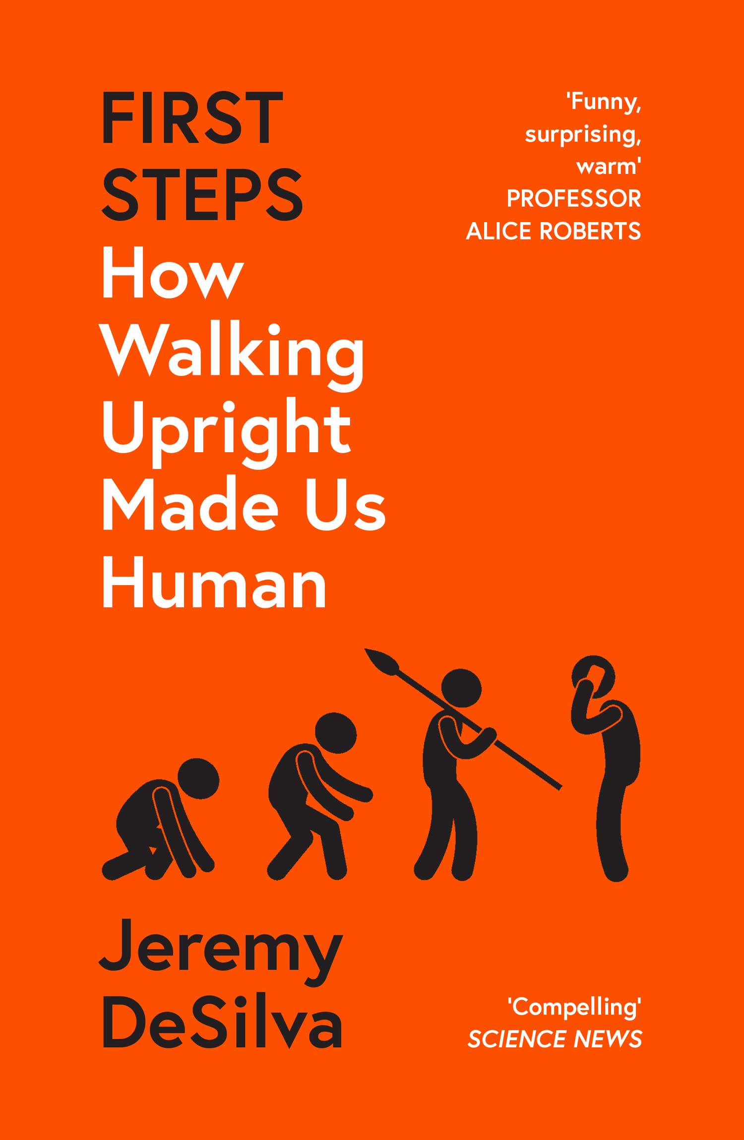 First Steps: How Walking Upright Made Us Human by Jeremy Desilva ...