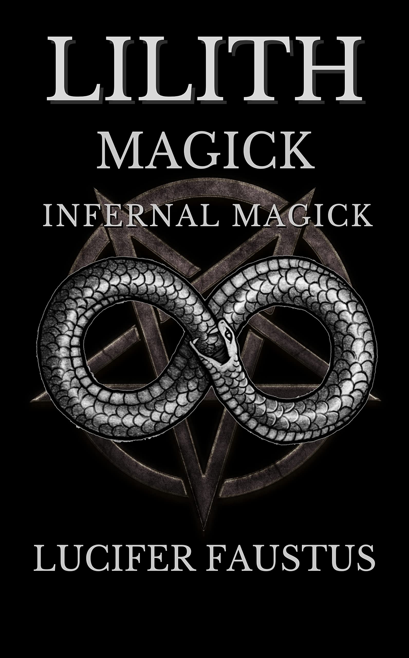Lilith Magick: Infernal Magick by Lucifer Faustus | Goodreads