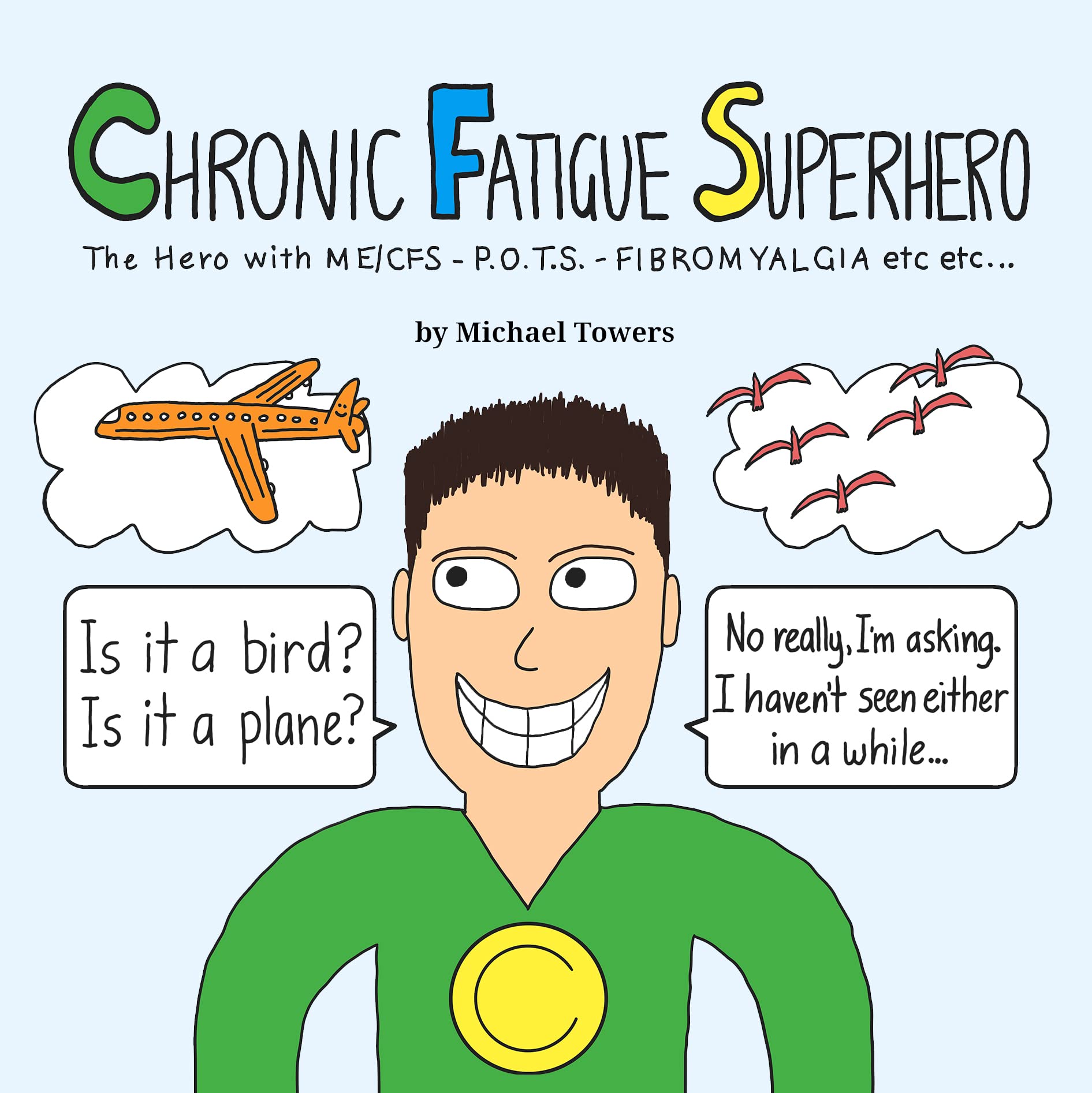 Chronic Fatigue Superhero: The Hero with ME/CFS - POTS - Fibromyalgia etc etc... by Michael ...
