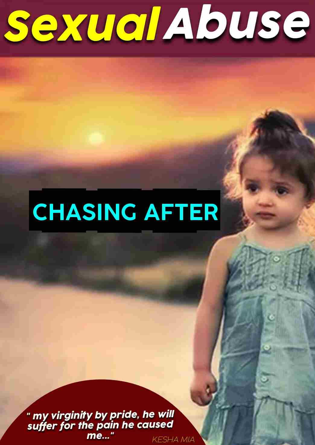 Chasing After Sexual Abuse: Child abuse true stories by Kesha Mia ...