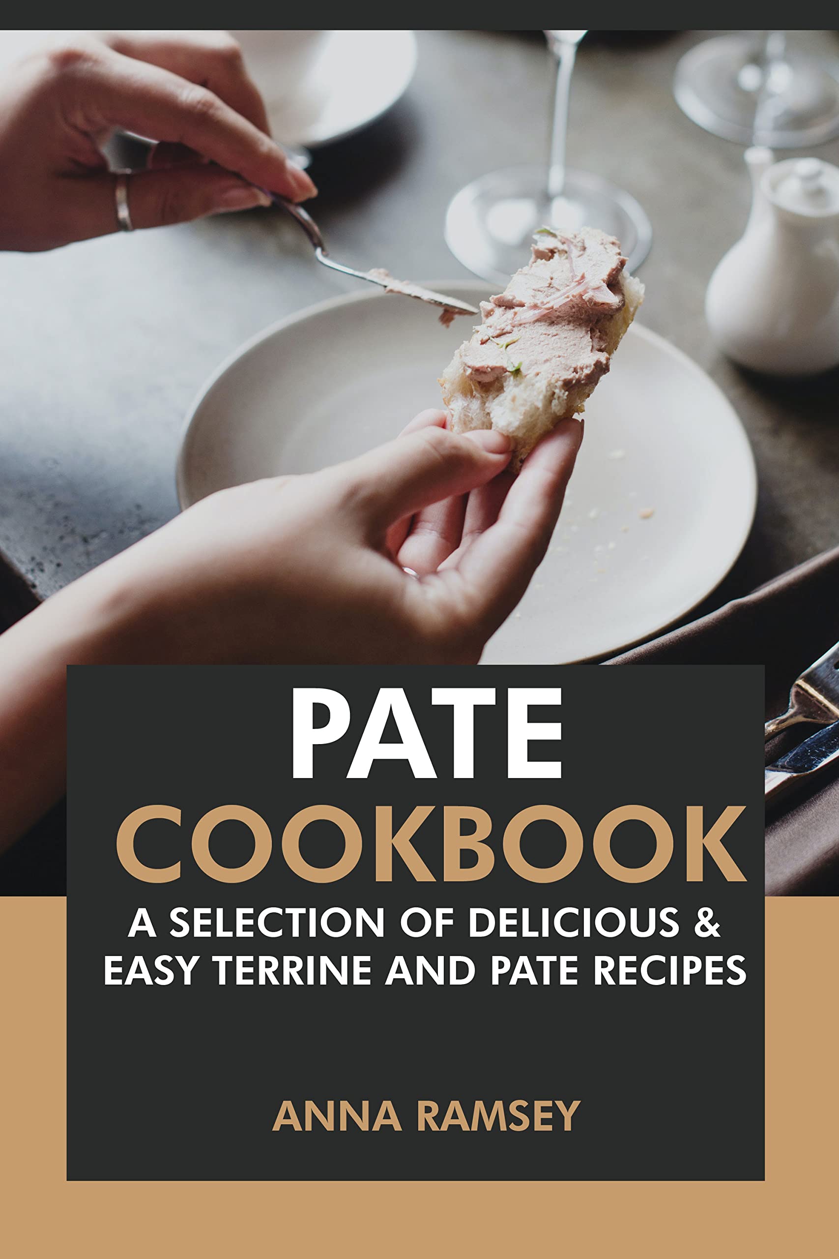 Pate Cookbook: A Selection of Delicious & Easy Terrine and Pate Recipes ...