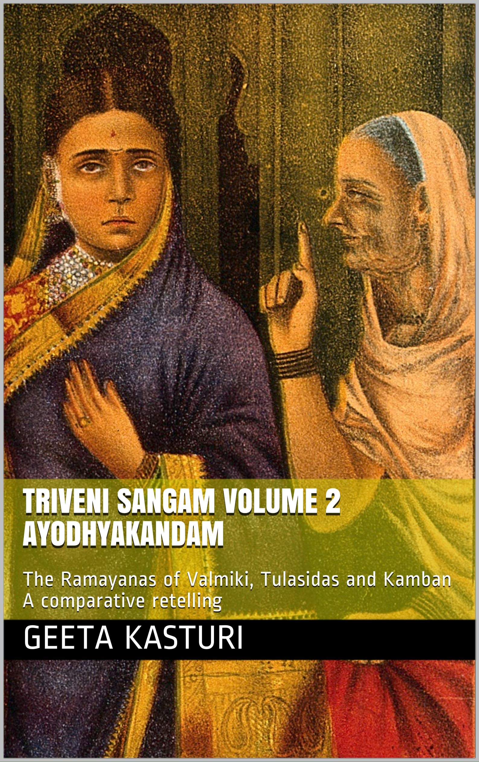 Triveni Sangam Volume 2 - Ayodhyakandam: The Ramayanas of Valmiki ...