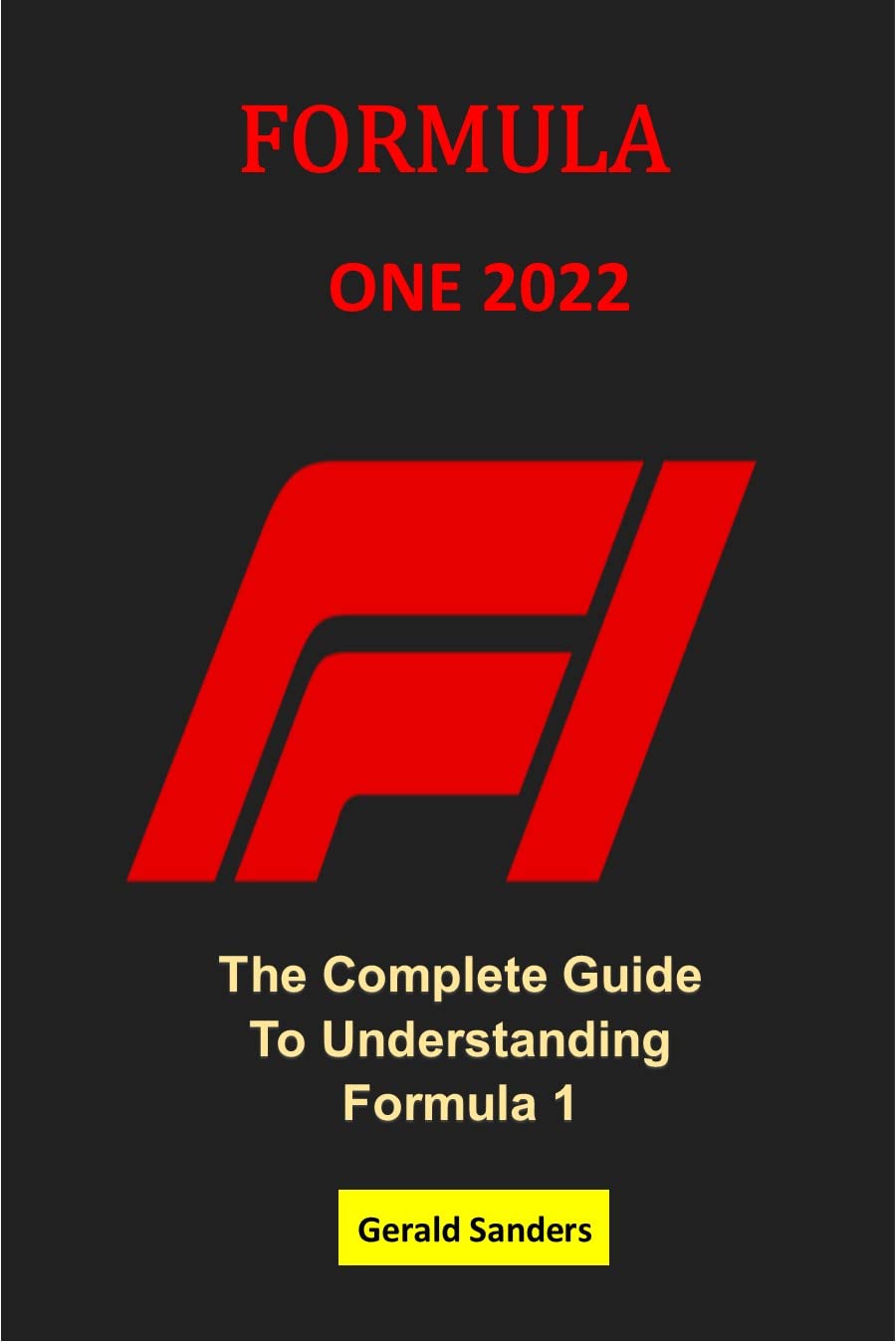 FORMULA ONE 2022: The Complete Guide To Understanding Formula 1 by ...