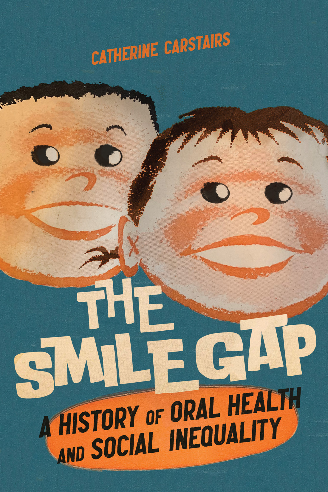 The Smile Gap: A History of Oral Health and Social Inequality (Volume ...