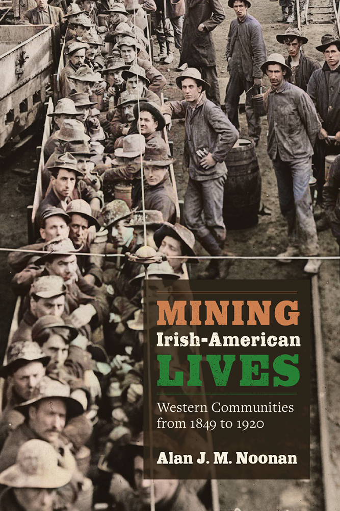 Mining Irish-American Lives: Western Communities from 1849 to 1920 by ...