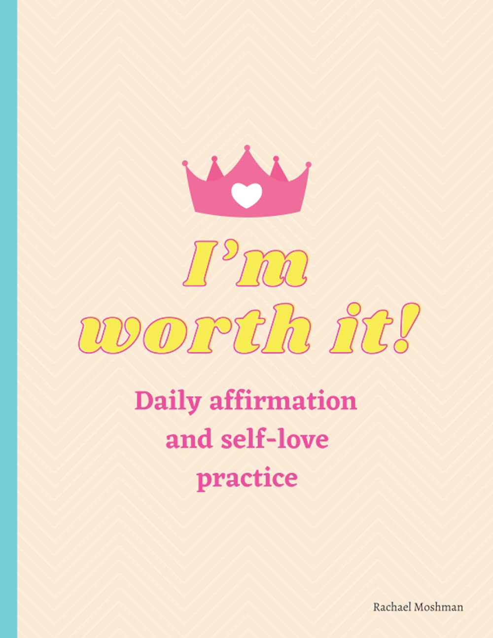 I m Worth It Daily Self love And Affirmation Practice By Rachael i-m-worth-it-daily-self-love-and-affirmation-practice-by-rachael