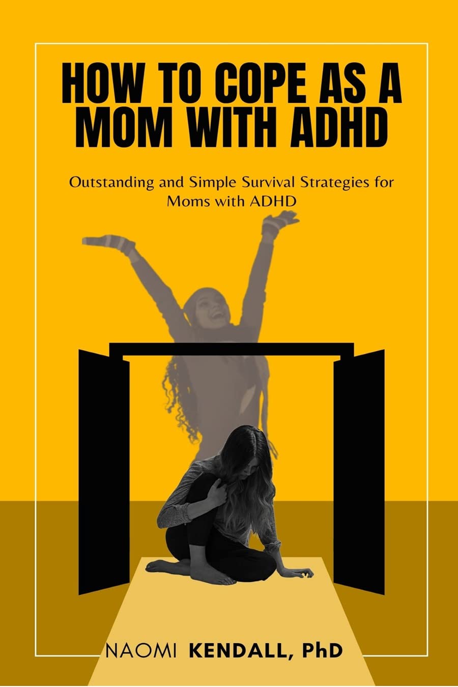 HOW TO COPE AS A MOM WITH ADHD: Outstanding and Simple Survival Strategies for Moms with ADHD ...