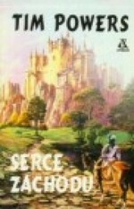 Serce zachodu by Tim Powers | Goodreads