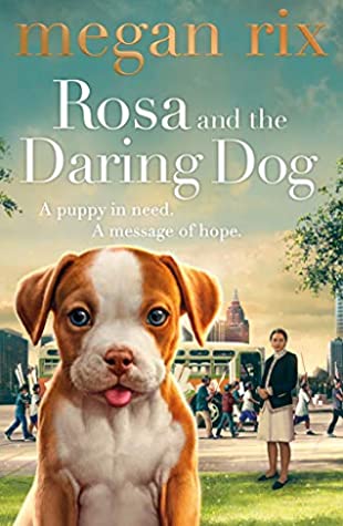 Rosa and the Daring Dog by Megan Rix | Goodreads