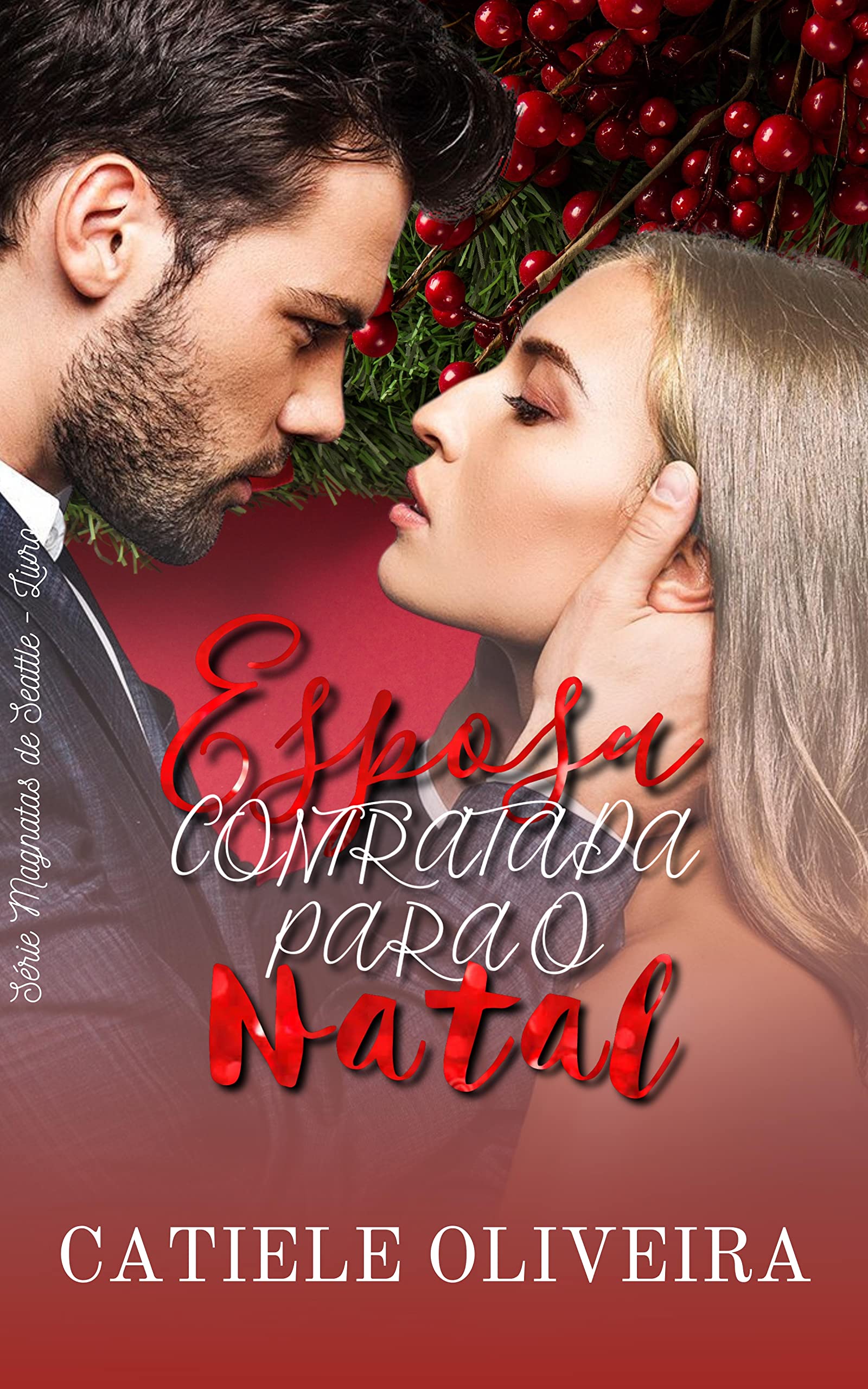 Esposa Contratada Para O Natal: Magnatas de Seattle 1 by Catiele Oliveira | Goodreads