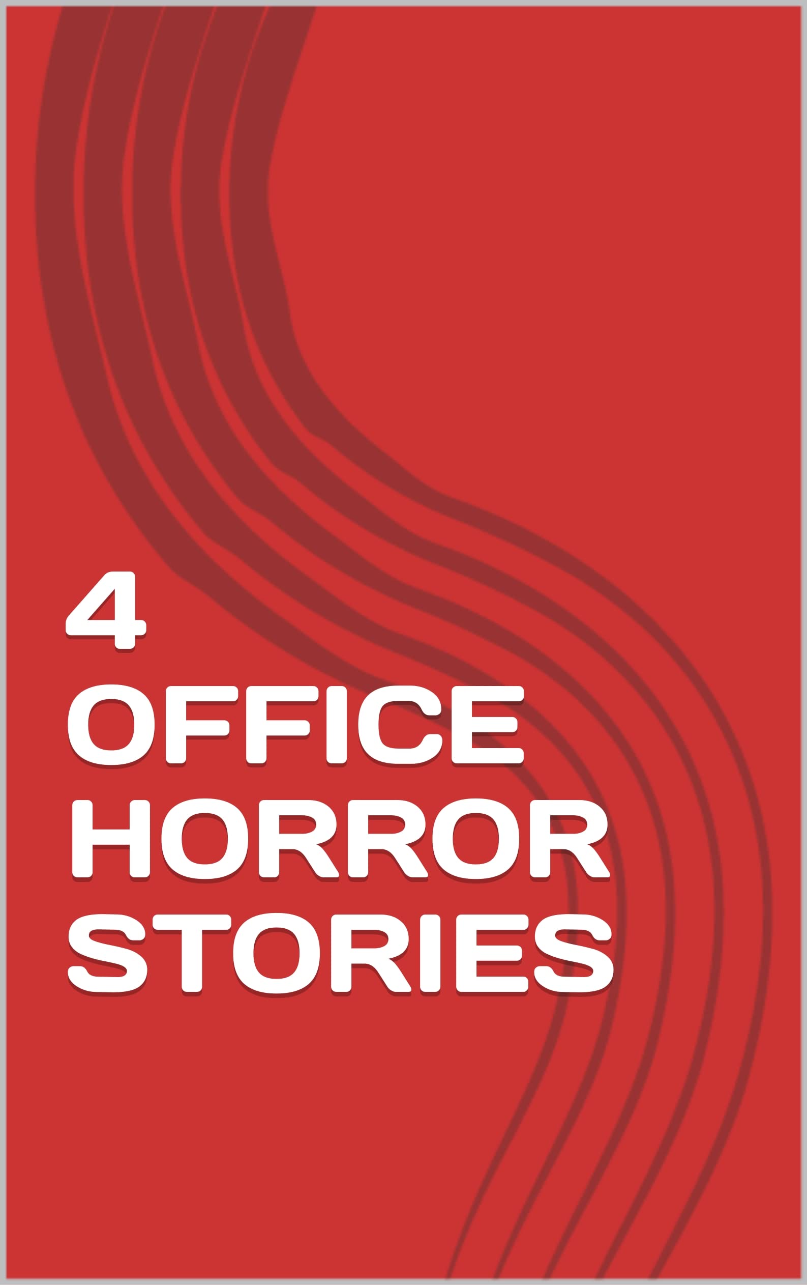4 OFFICE HORROR STORIES by parikshit khanna | Goodreads