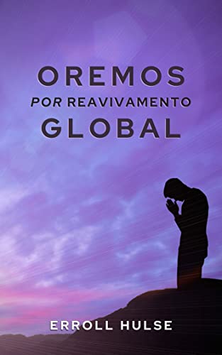 Oremos por reavivamento global by Erroll Hulse | Goodreads
