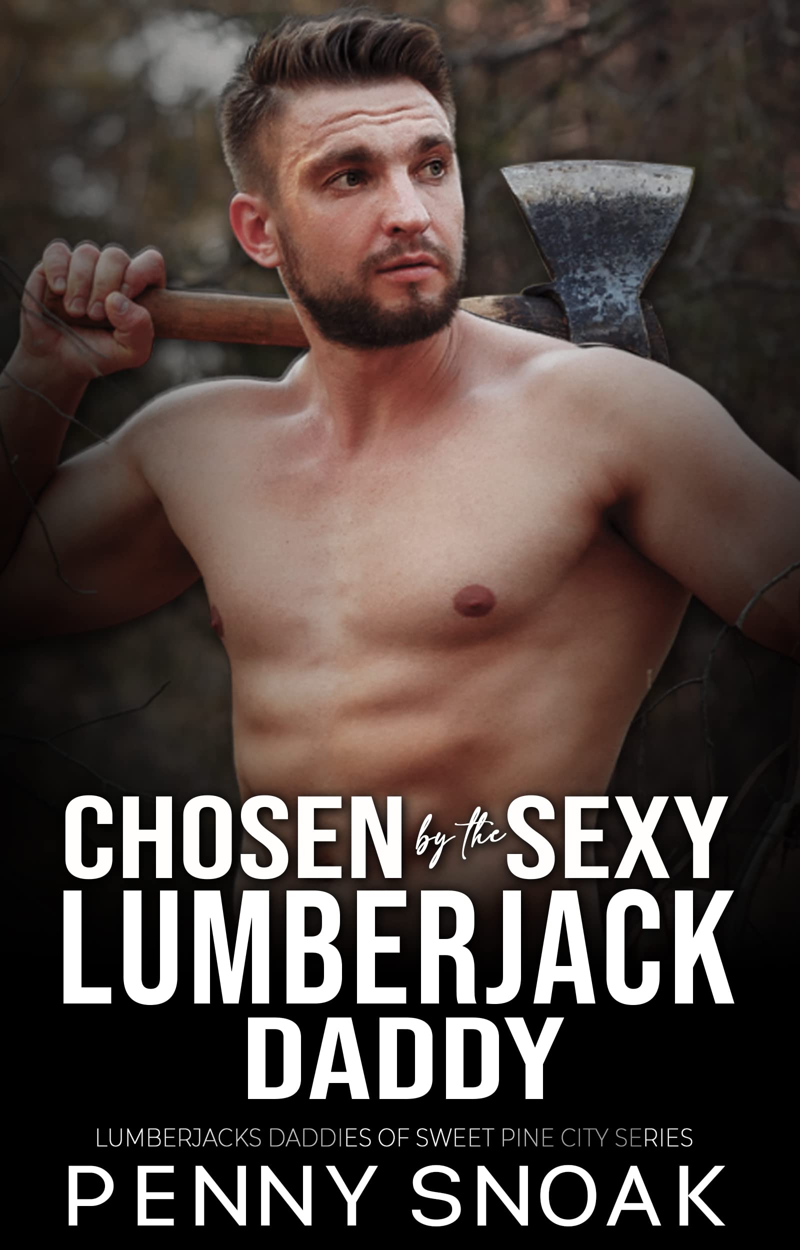 Chosen by the Sexy Lumberjack Daddy by Penny Snoak | Goodreads