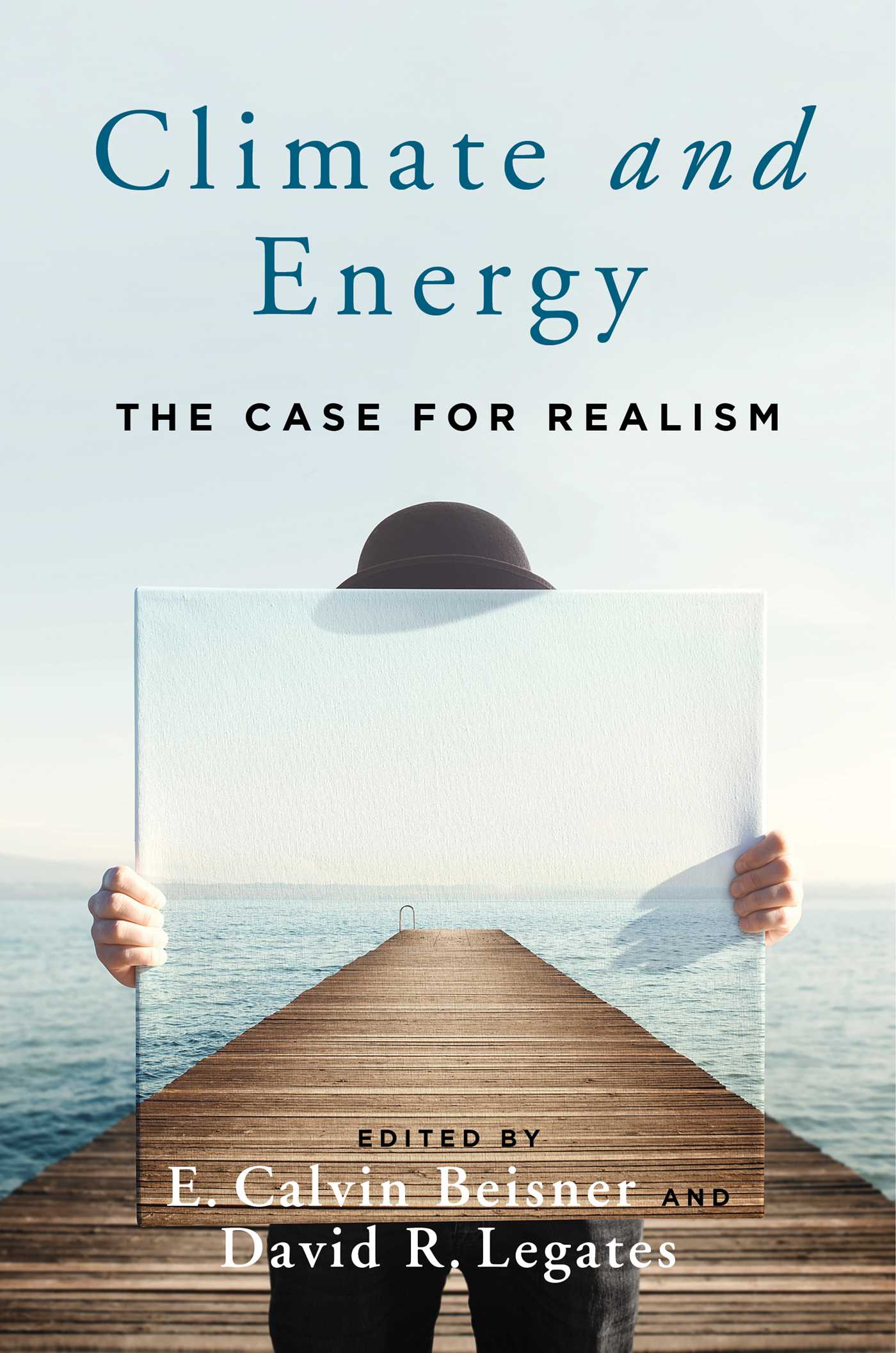 Climate and Energy: The Case for Realism by E. Calvin Beisner | Goodreads