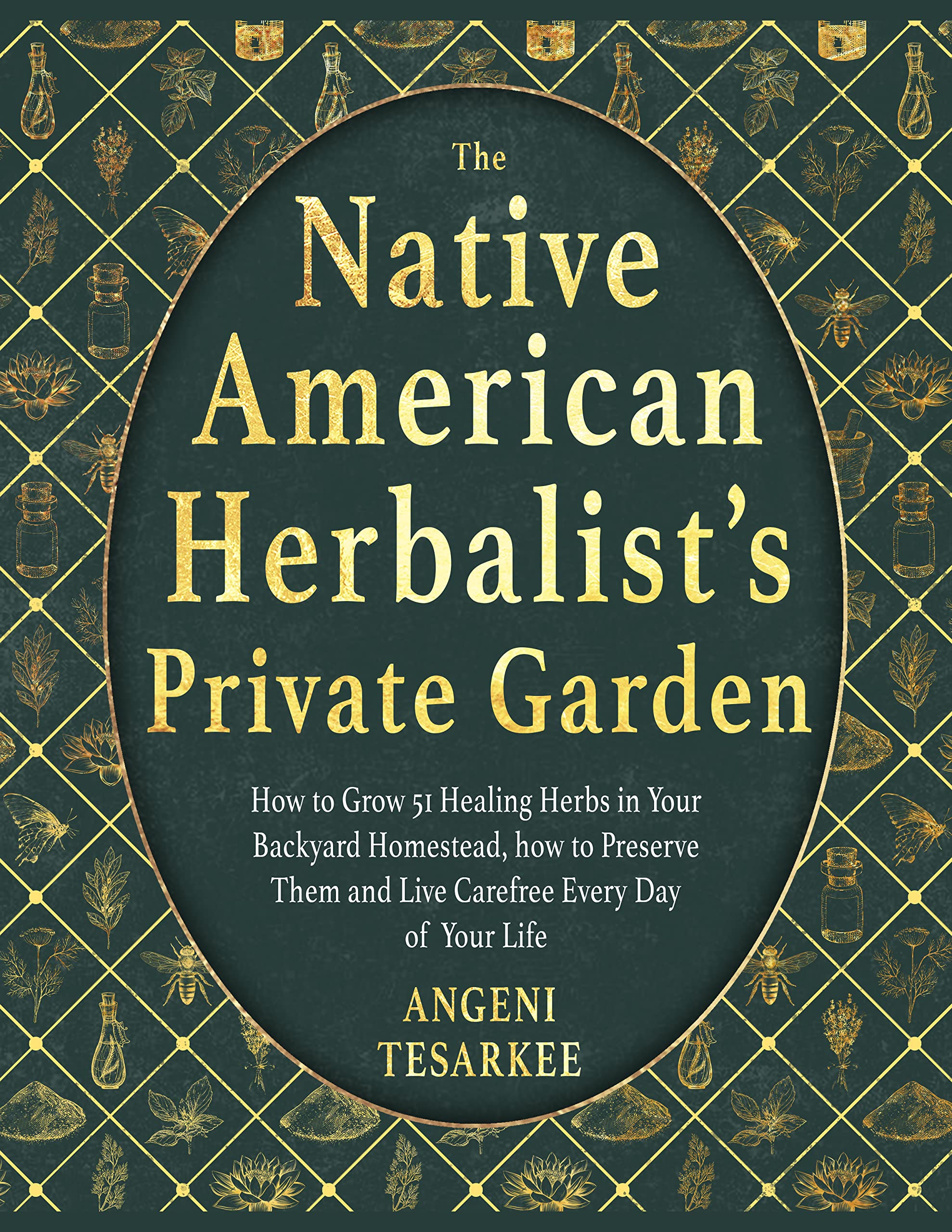 The Native American Herbalist's Private Garden: How to Grow 51 Healing ...