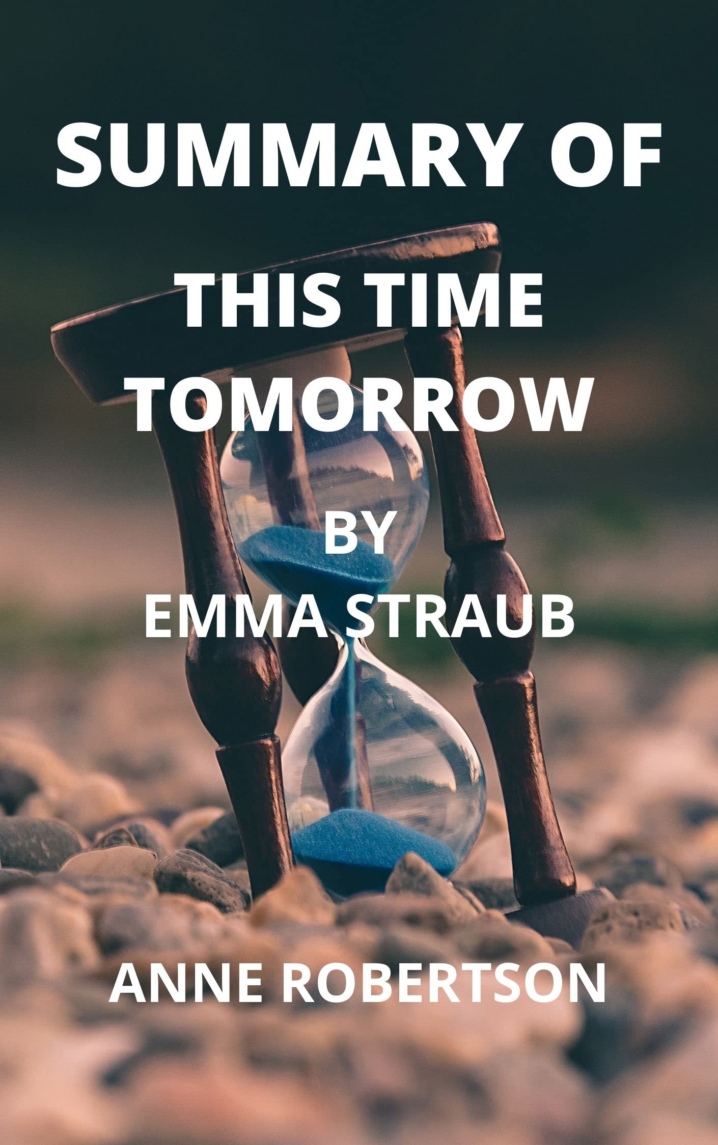 SUMMARY OF THIS TIME TOMORROW BY EMMA STRAUB by Anne Robertson | Goodreads